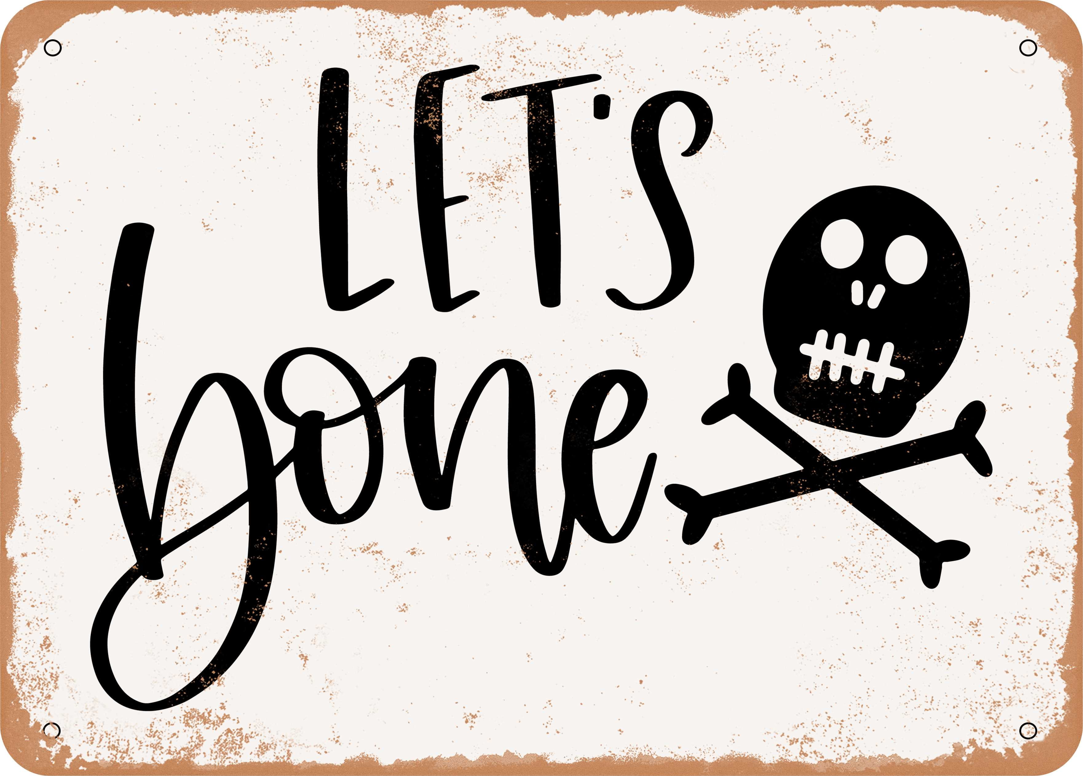 7 x 10 METAL SIGN - Lets Bone - 2 - Vintage Rusty Look - Walmart.com