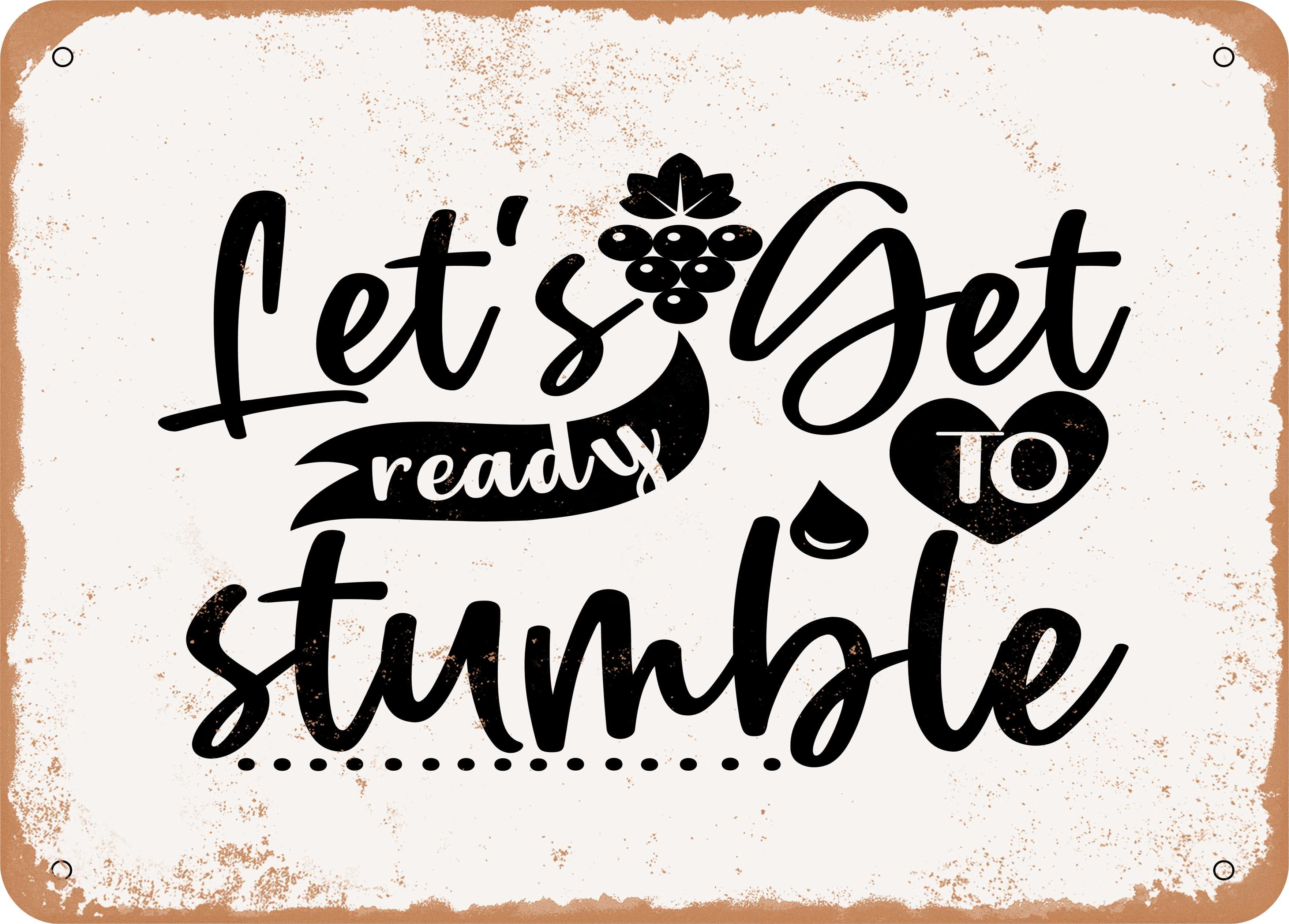 7 x 10 METAL SIGN - Lets Get Ready to Stumble - Vintage Rusty Look ...