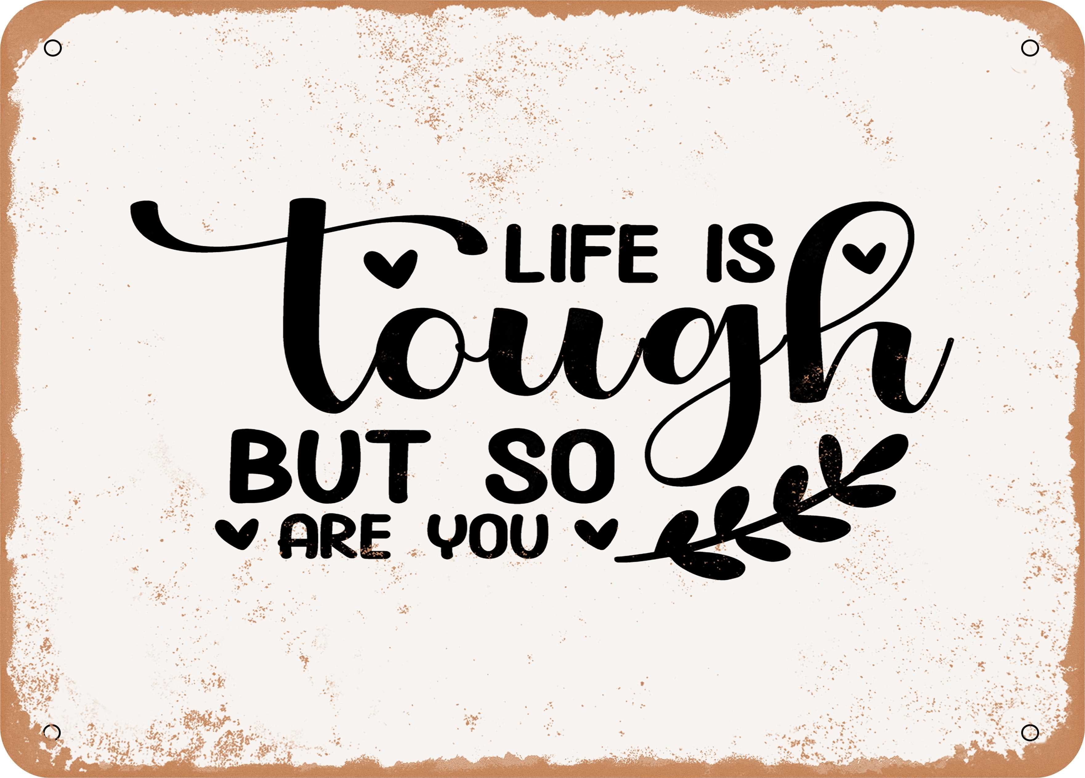 7 x 10 METAL SIGN - Life is tough But So Are You - 4 - Vintage Rusty ...