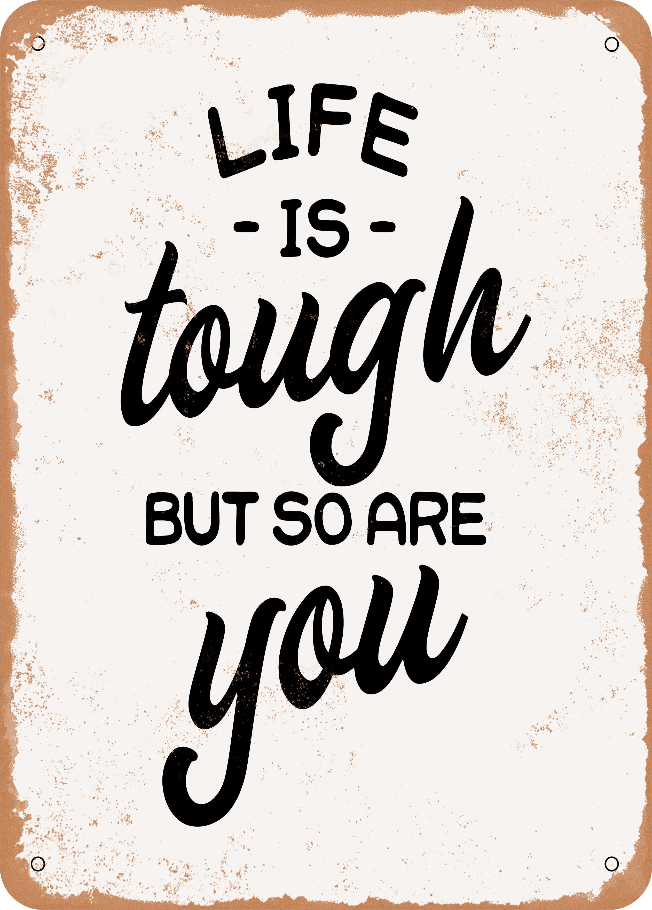 7 x 10 METAL SIGN - Life is tough But So Are You - 6 - Vintage Rusty ...