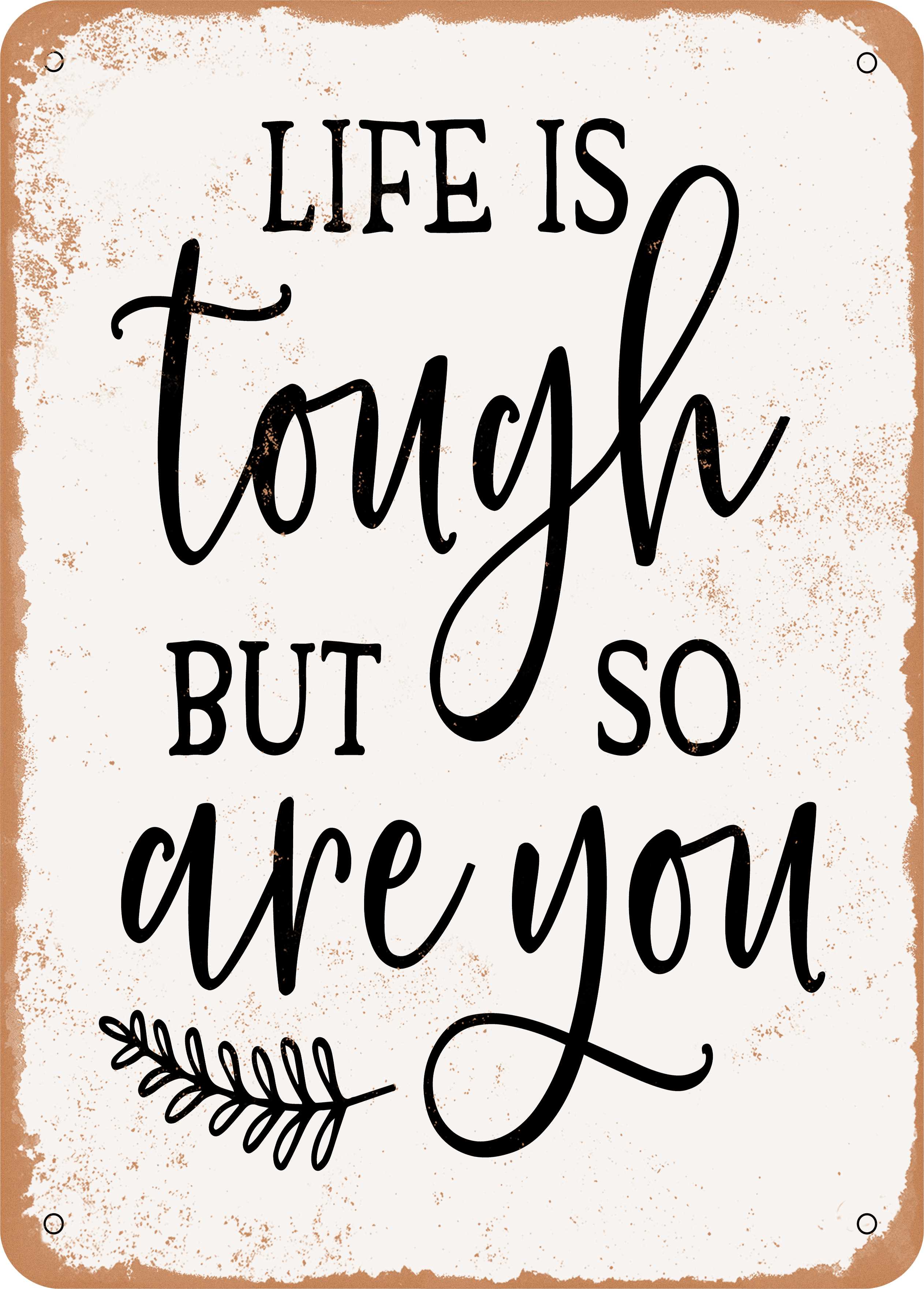 7 x 10 METAL SIGN - Life is tough But So Are You Are You - Vintage ...