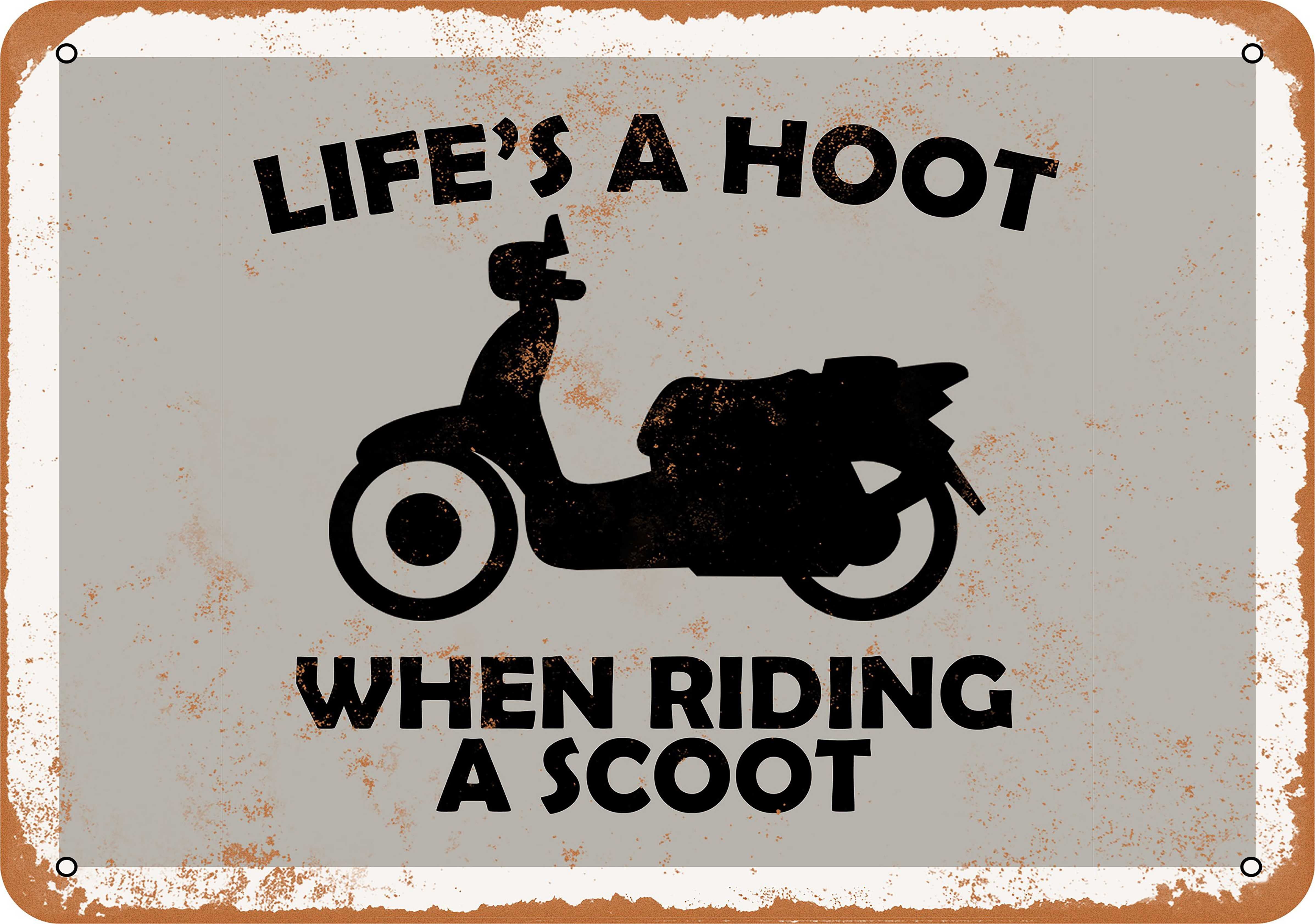7 x 10 METAL SIGN - Life's a Hoot When Riding a Scooter - Vintage Rusty ...