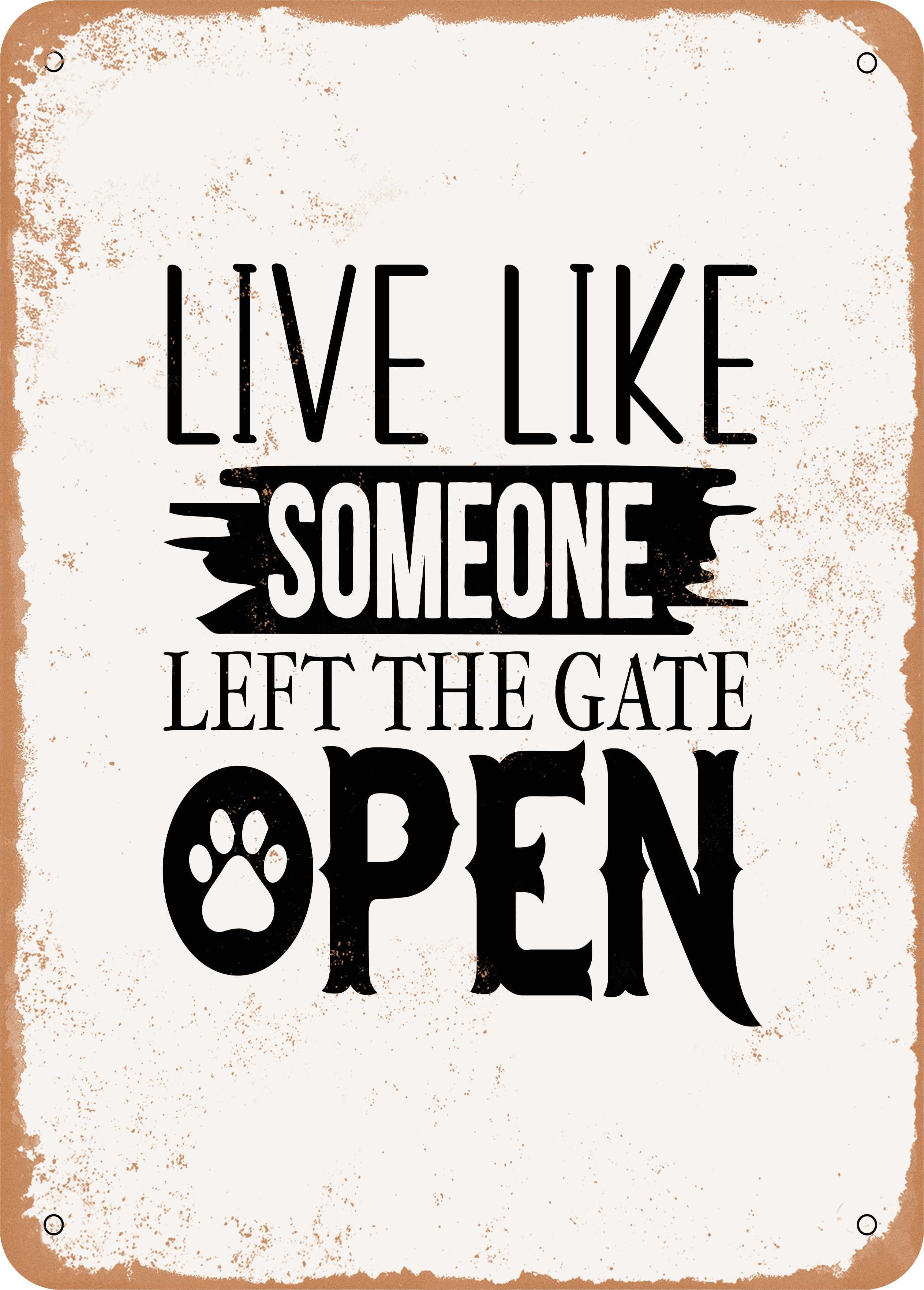 7 x 10 METAL SIGN - Live Like Someone Left the Gate Open - 3 - Vintage ...