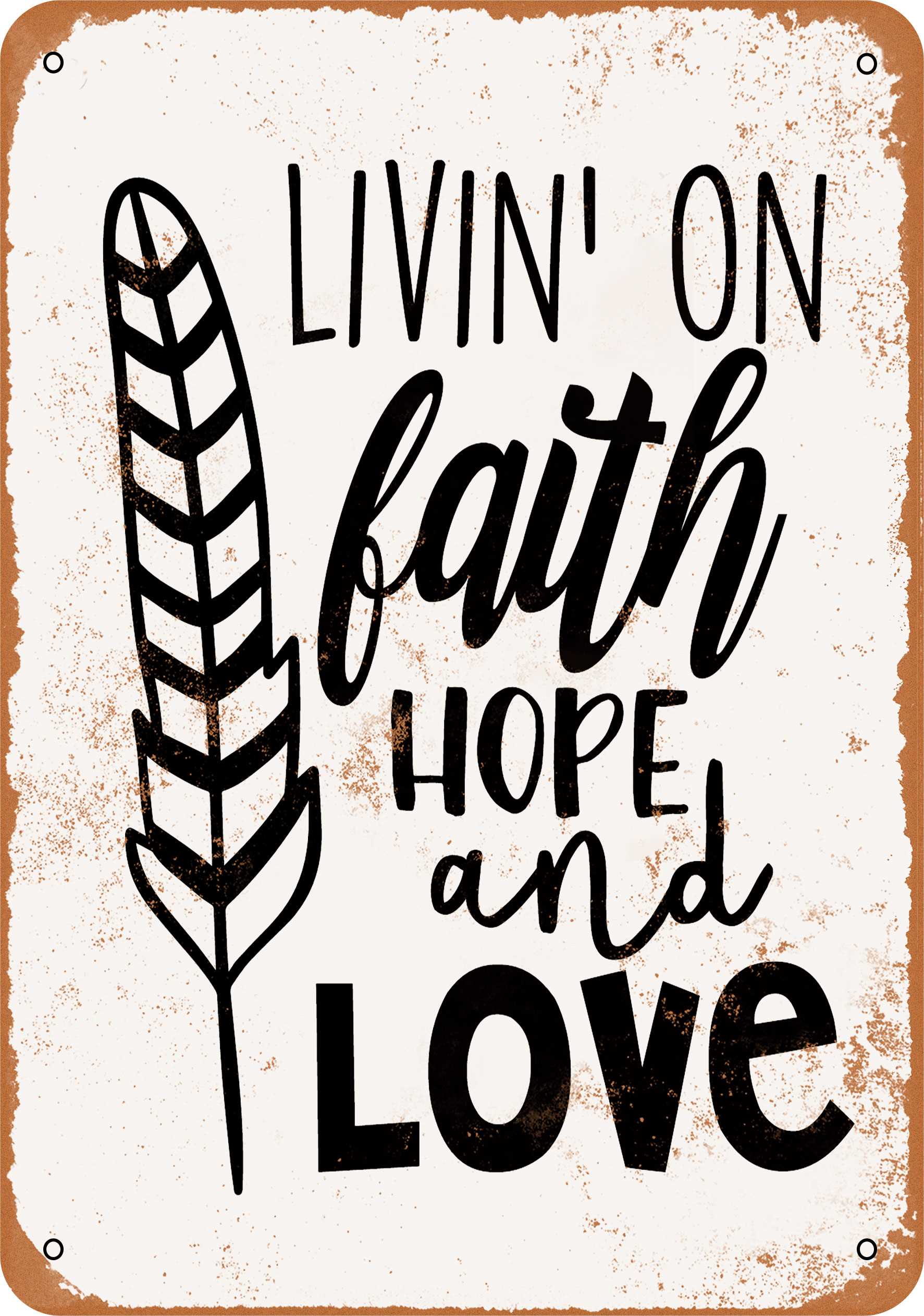 7 x 10 METAL SIGN - Livin' On Faith Hope and Love - Vintage Rusty Look ...