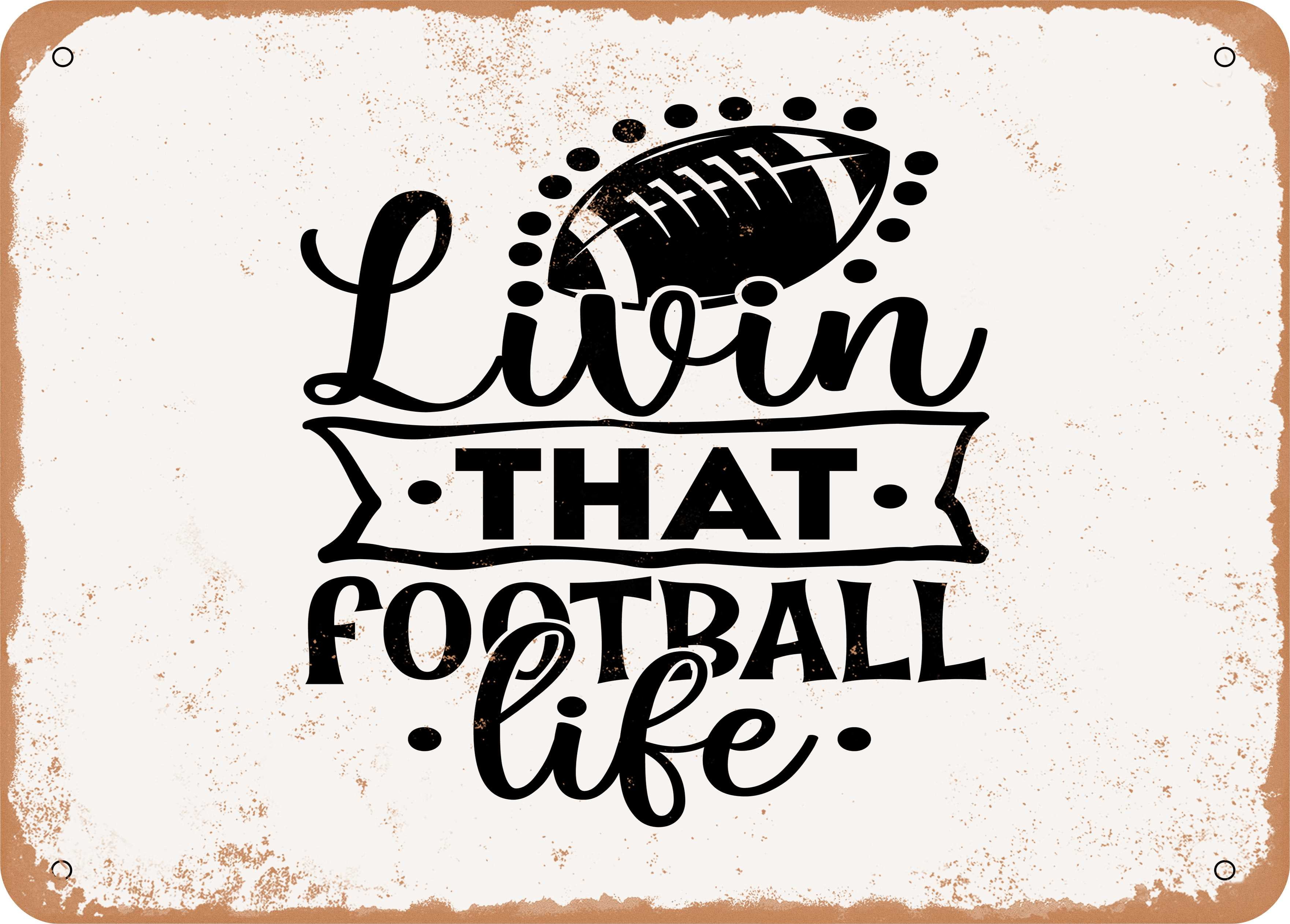 7 x 10 METAL SIGN - Livin That Football Life - Vintage Rusty Look ...