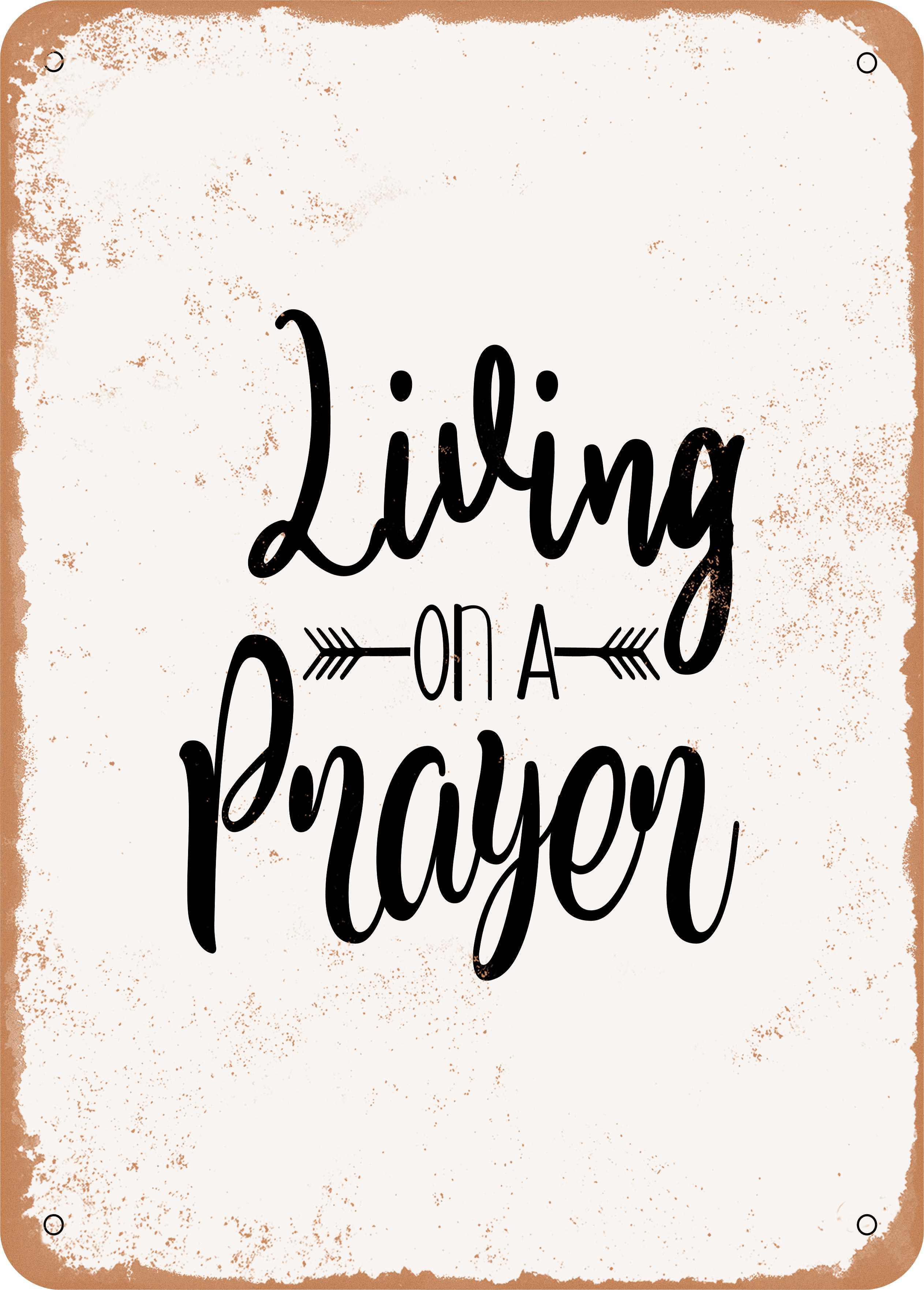 7 x 10 METAL SIGN - Living On a Prayer - 3 - Vintage Rusty Look ...