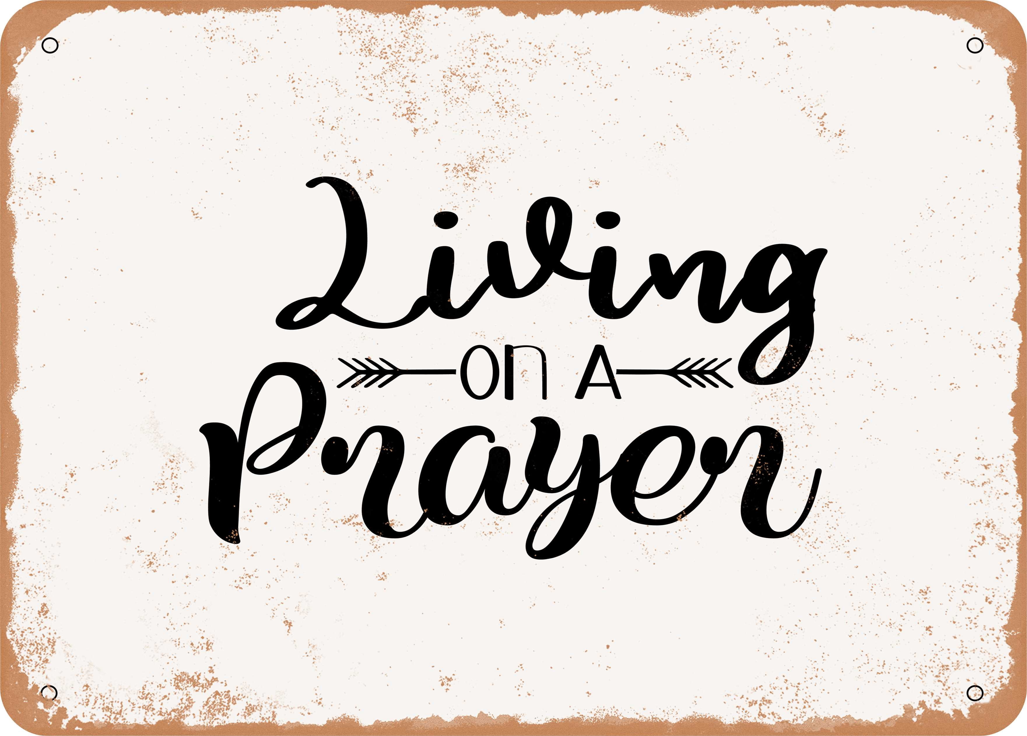 7 x 10 METAL SIGN - Living On a Prayer - 3 - Vintage Rusty Look ...