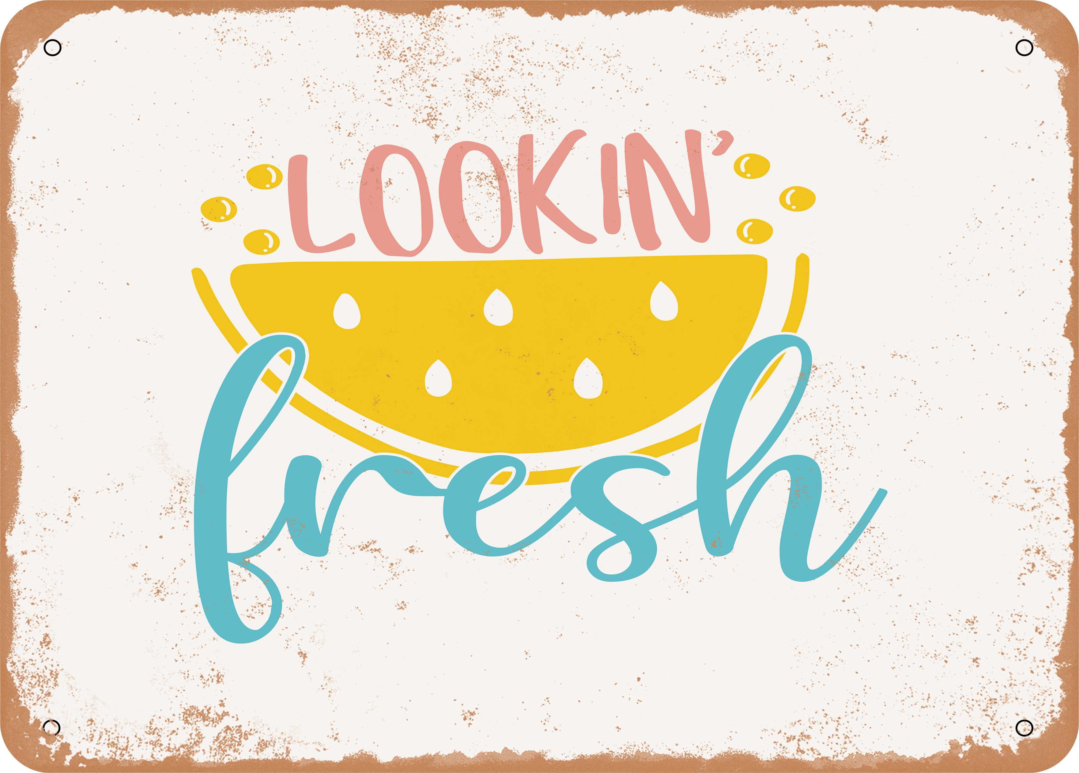 7 x 10 METAL SIGN - Lookin Fresh - Vintage Rusty Look - Walmart.com