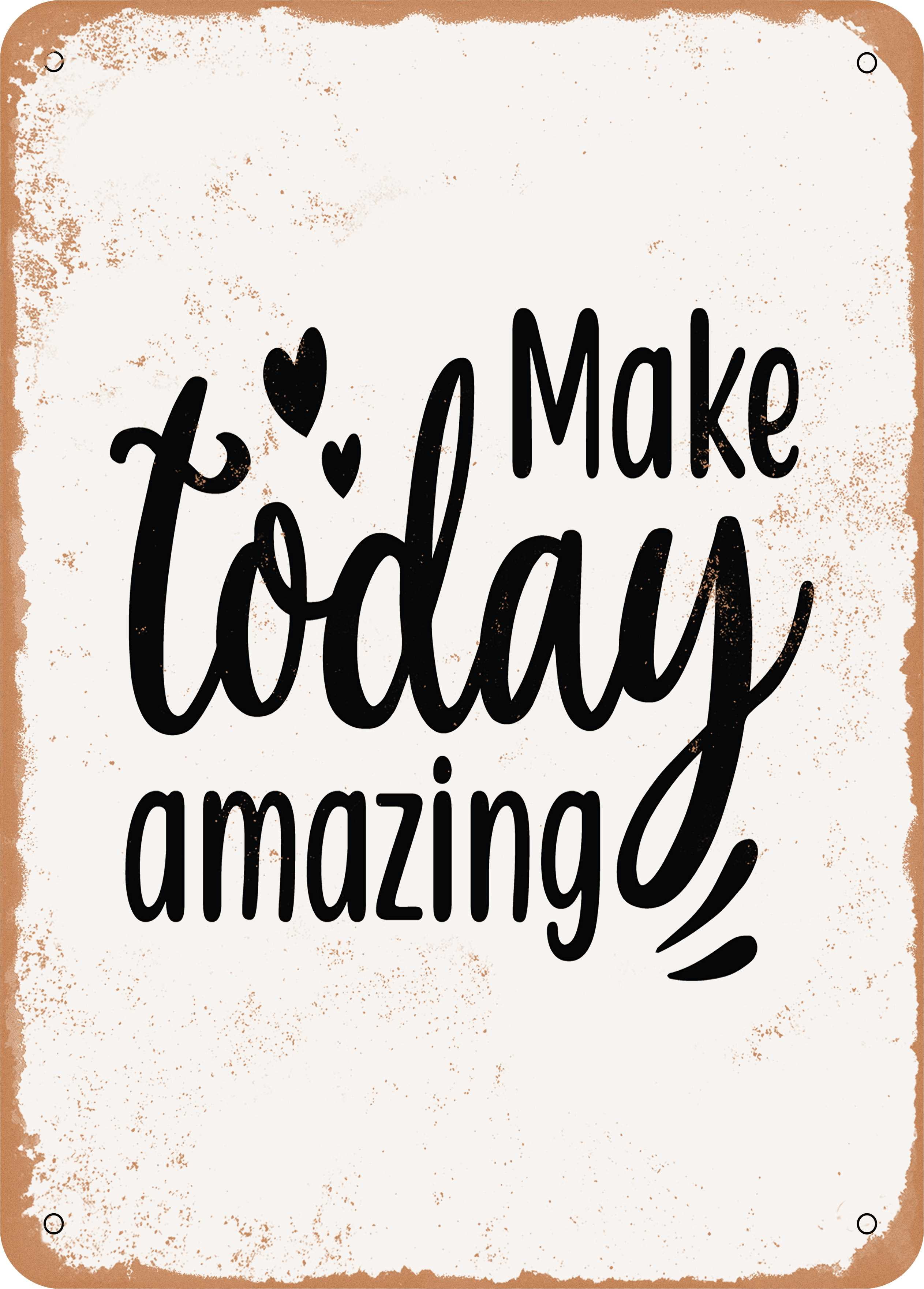 7 x 10 METAL SIGN - Make today Amazing - Vintage Rusty Look - Walmart.com