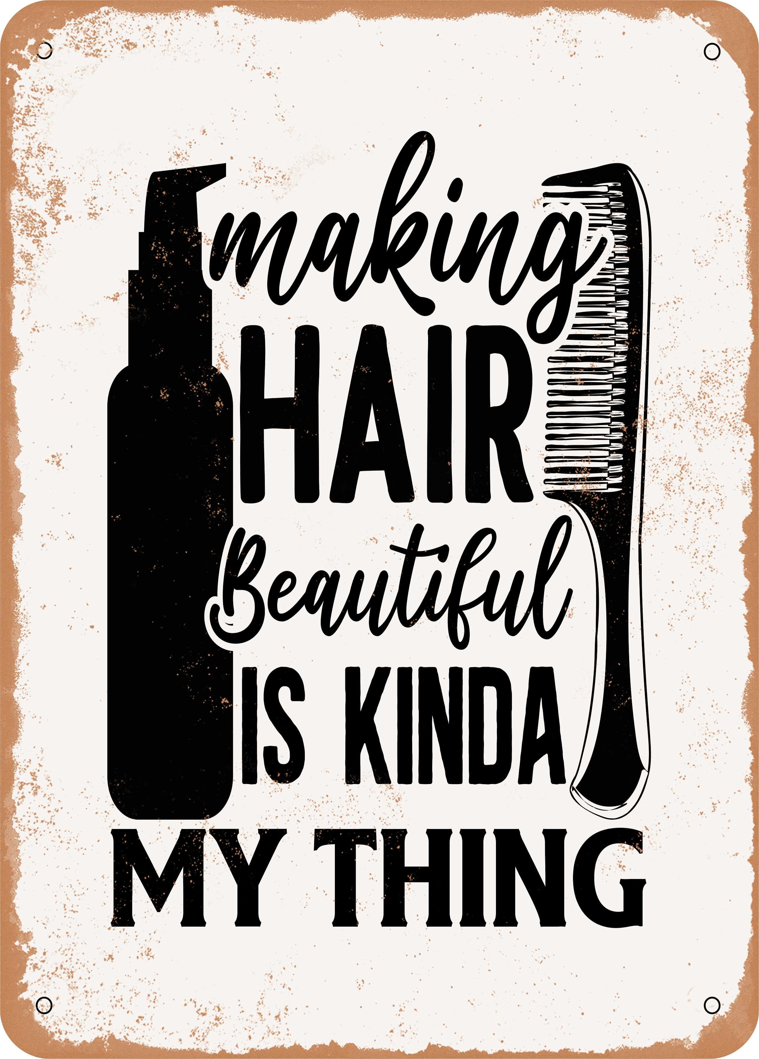 7 x 10 METAL SIGN - Making Hair Beautiful is Kinda My Thing - Vintage ...