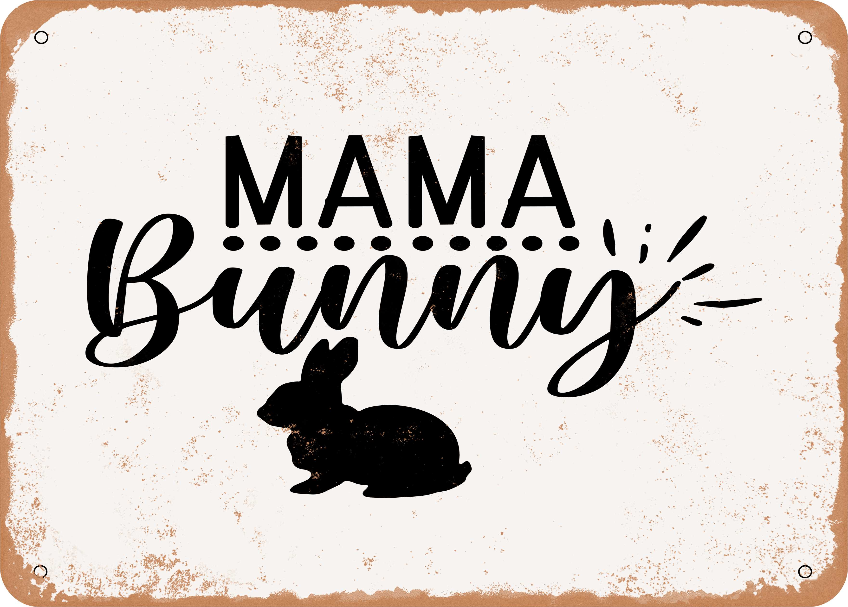 7 x 10 METAL SIGN - Mama Bunny - 2 - Vintage Rusty Look - Walmart.com