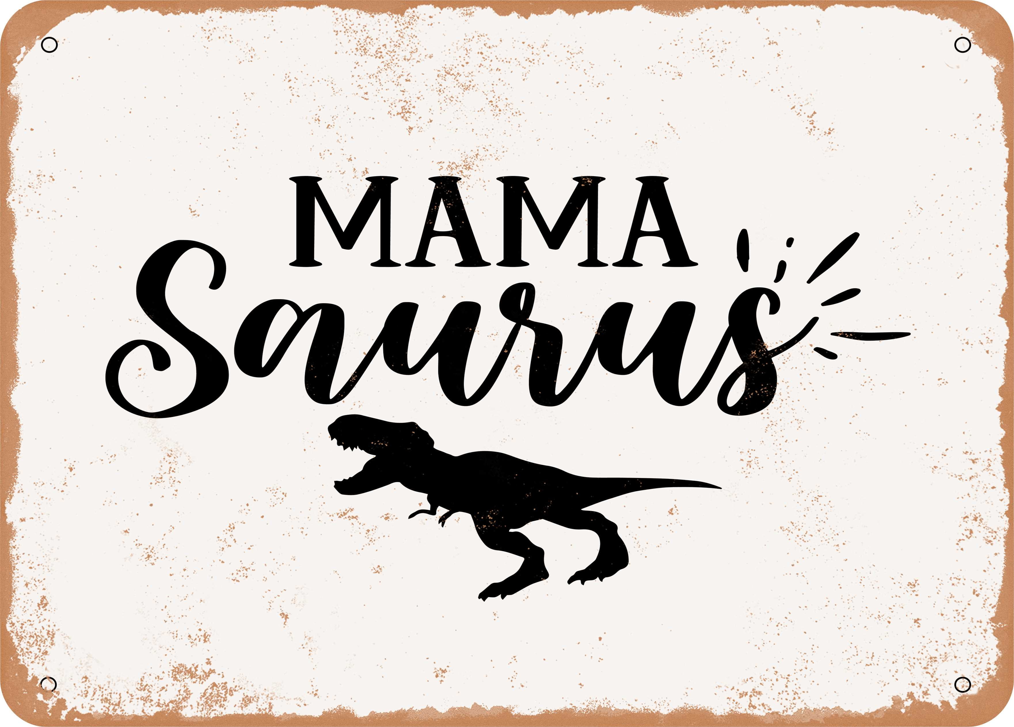 7 x 10 METAL SIGN - Mama Saurus - Vintage Rusty Look - Walmart.com