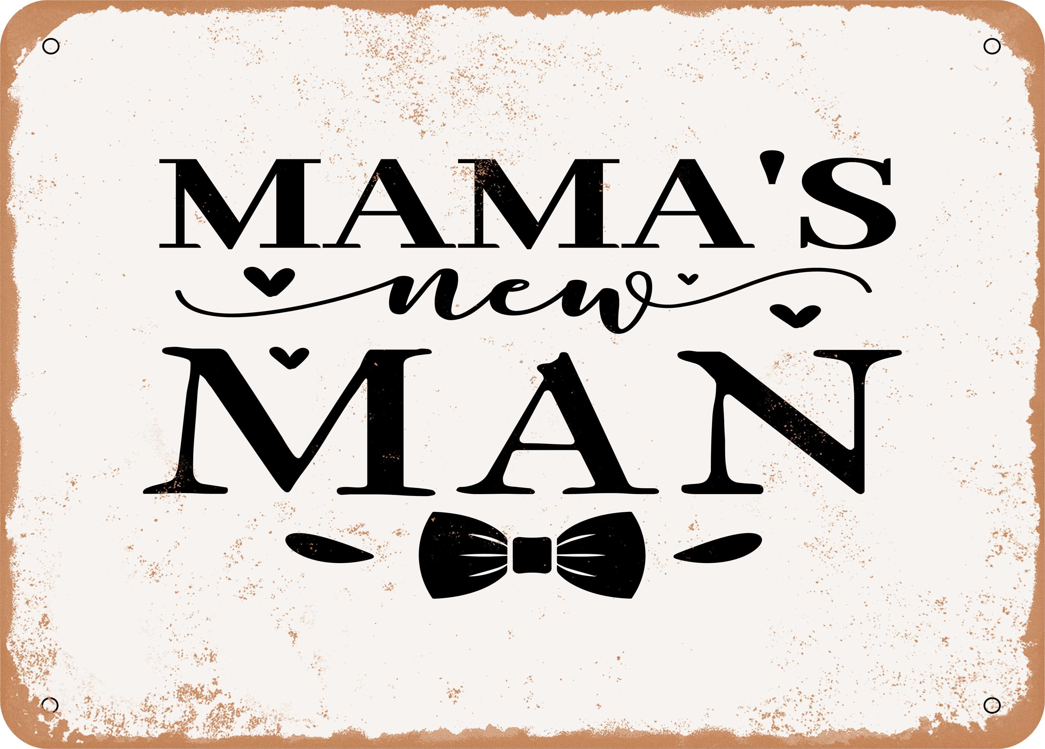 7 x 10 METAL SIGN - Mamas New Man - 2 - Vintage Rusty Look Sign ...