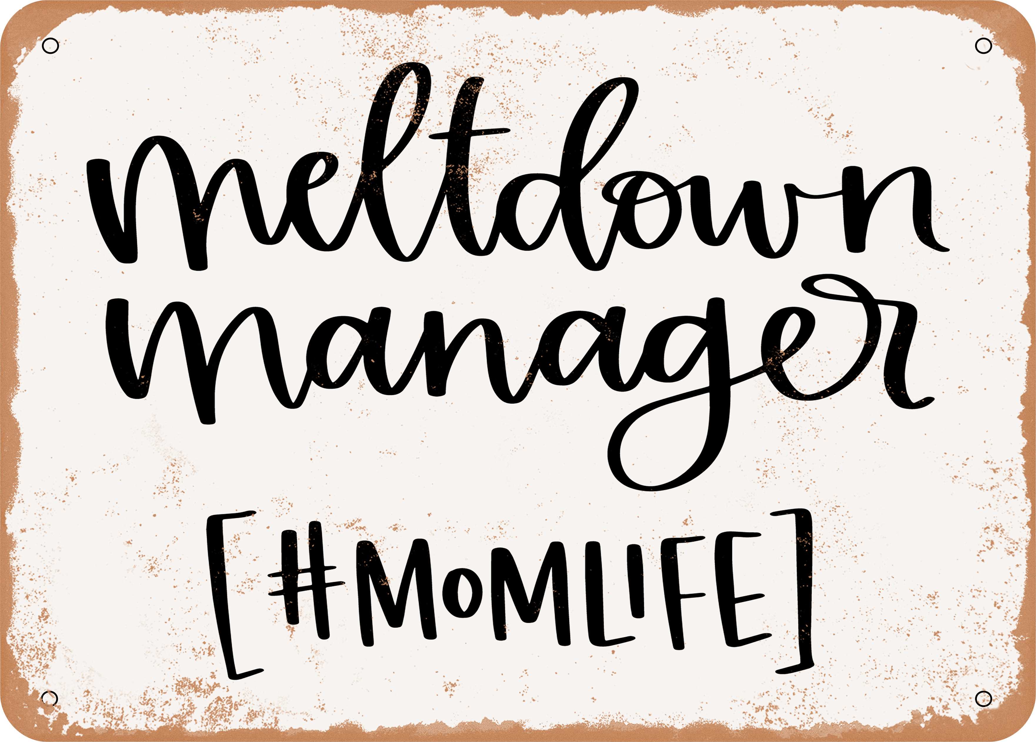 7 x 10 METAL SIGN - Meltdown Manager - 3 - Vintage Rusty Look Sign ...