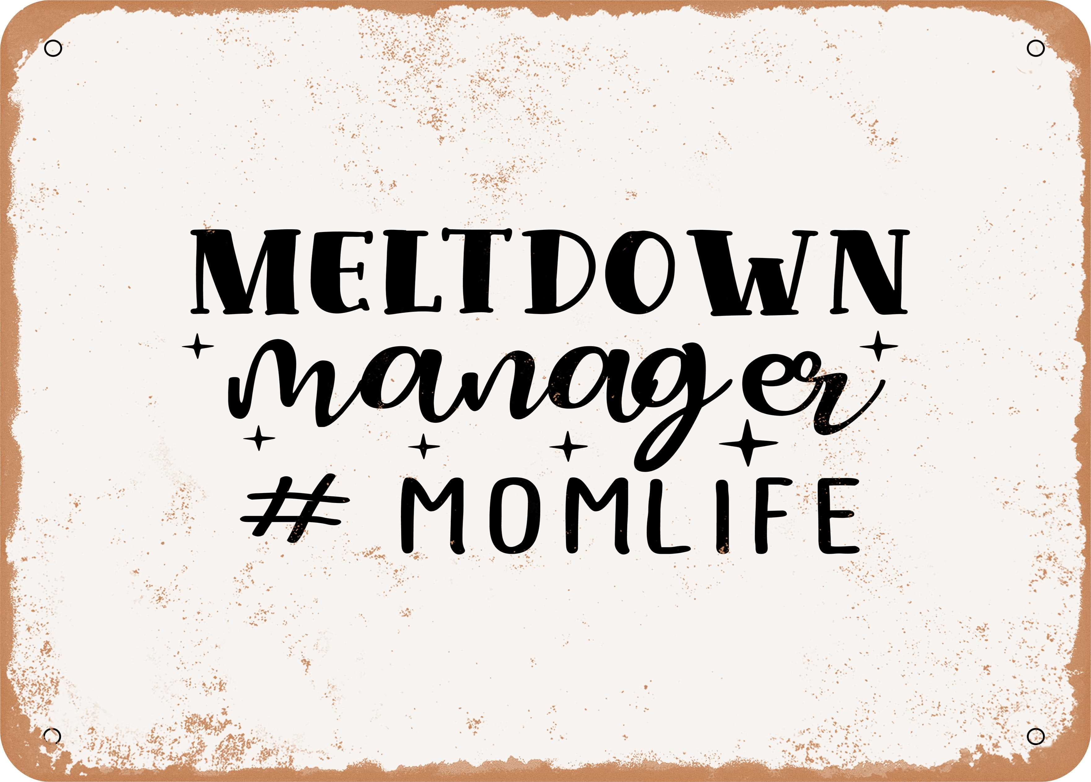7 x 10 METAL SIGN - Meltdown Manager #momlife - Vintage Rusty Look ...