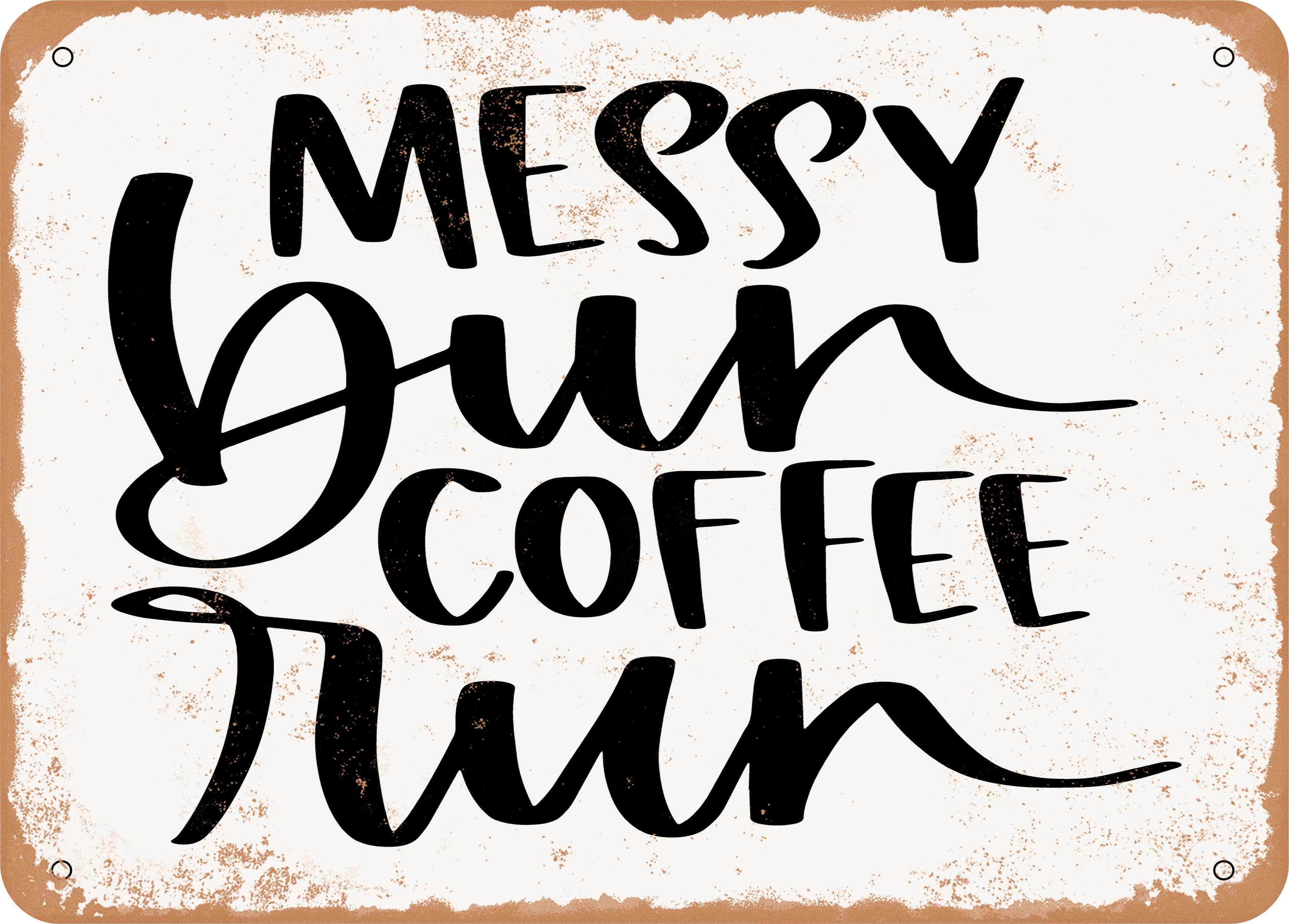 7 x 10 METAL SIGN - Messy Bun Coffee Run - Vintage Rusty Look - Walmart.com