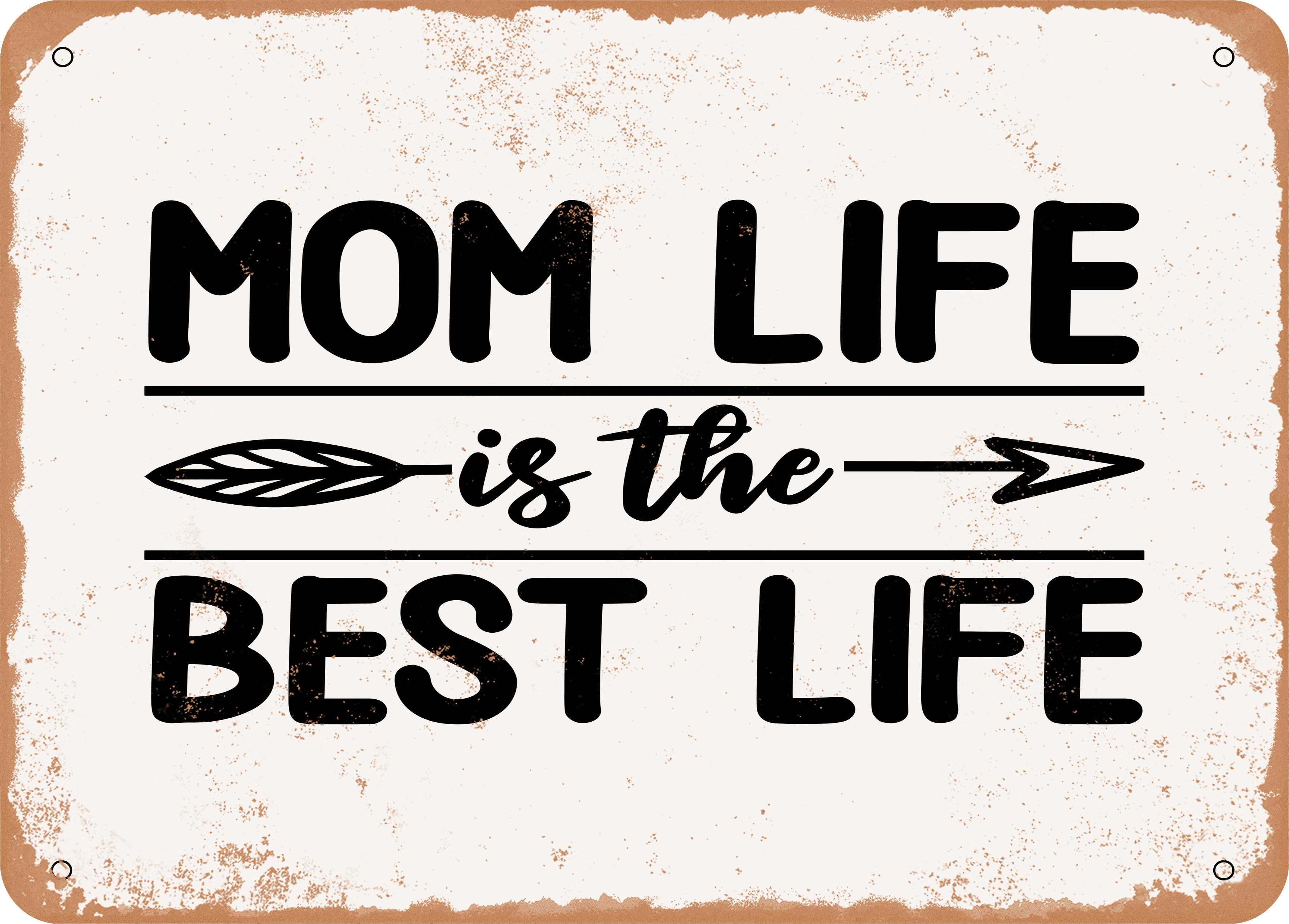 7 x 10 METAL SIGN - Mom Life is the Best Life - Vintage Rusty Look ...