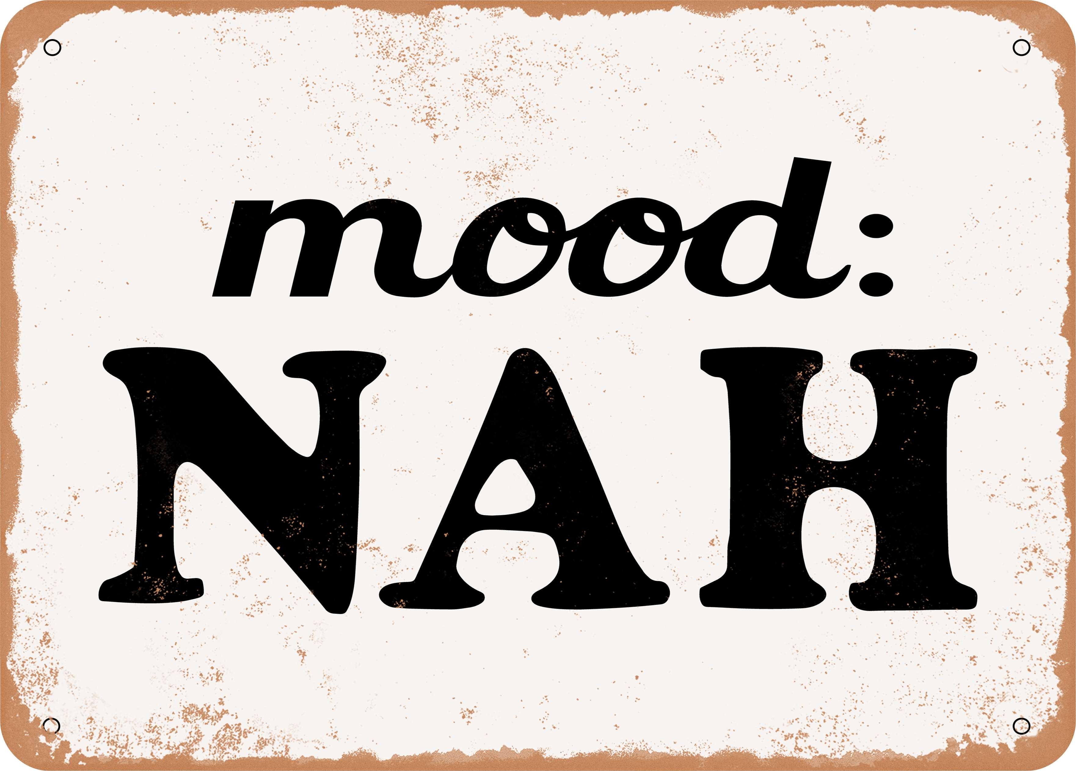 7 x 10 METAL SIGN - Mood Nah - 2 - Vintage Rusty Look - Walmart.com