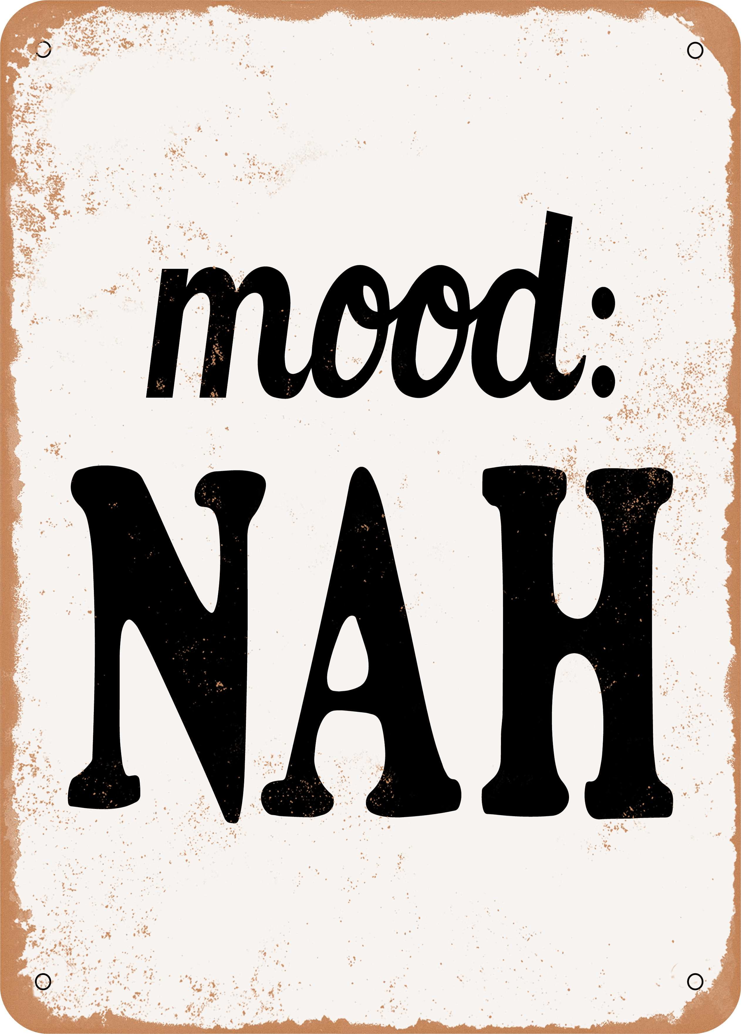 7 x 10 METAL SIGN - Mood Nah - Vintage Rusty Look - Walmart.com