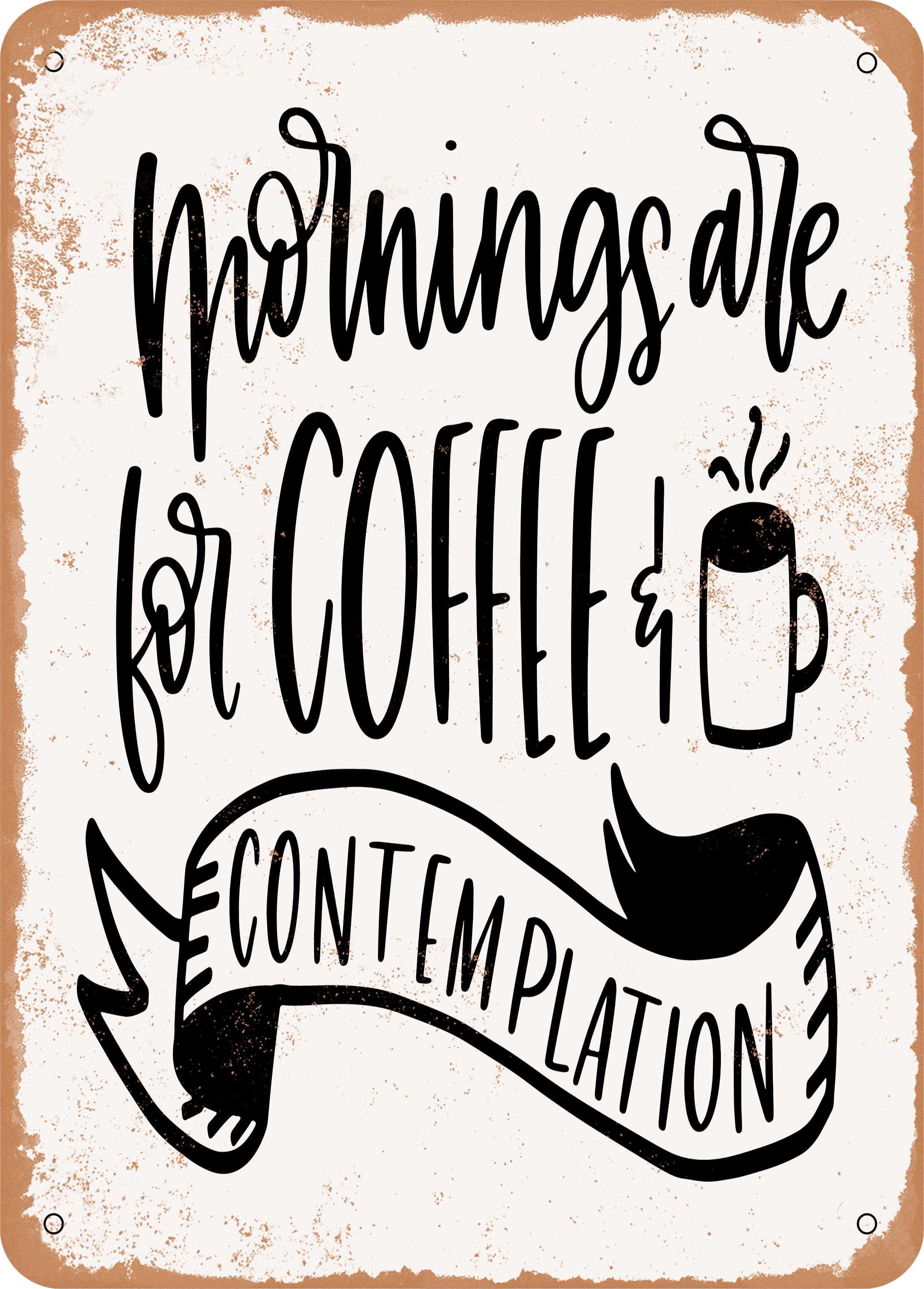 7 x 10 METAL SIGN - Mornings Are For Coffee and Contemplation - Vintage ...