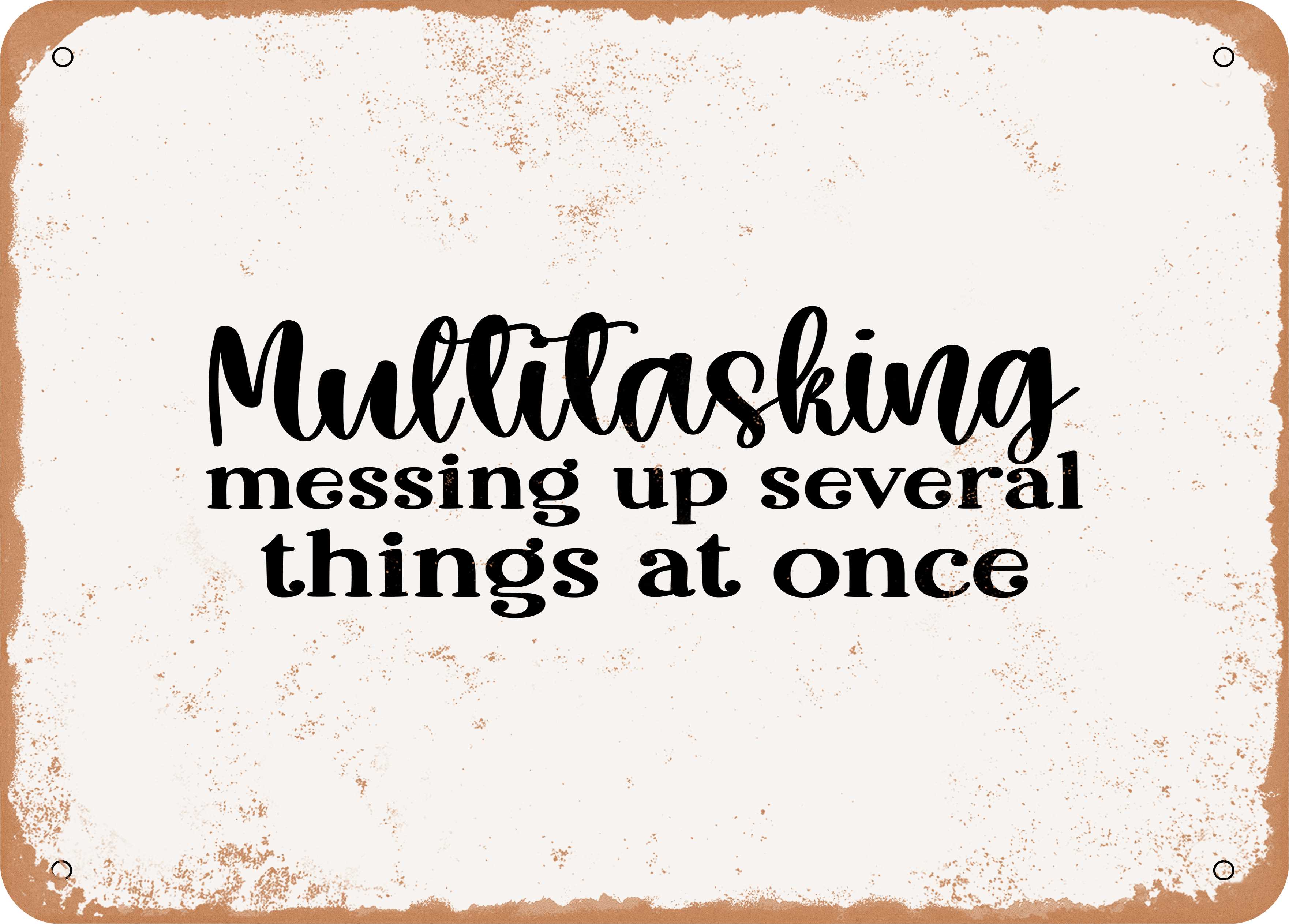 7 x 10 METAL SIGN - Multitasking Messing Up Several Things At Once ...