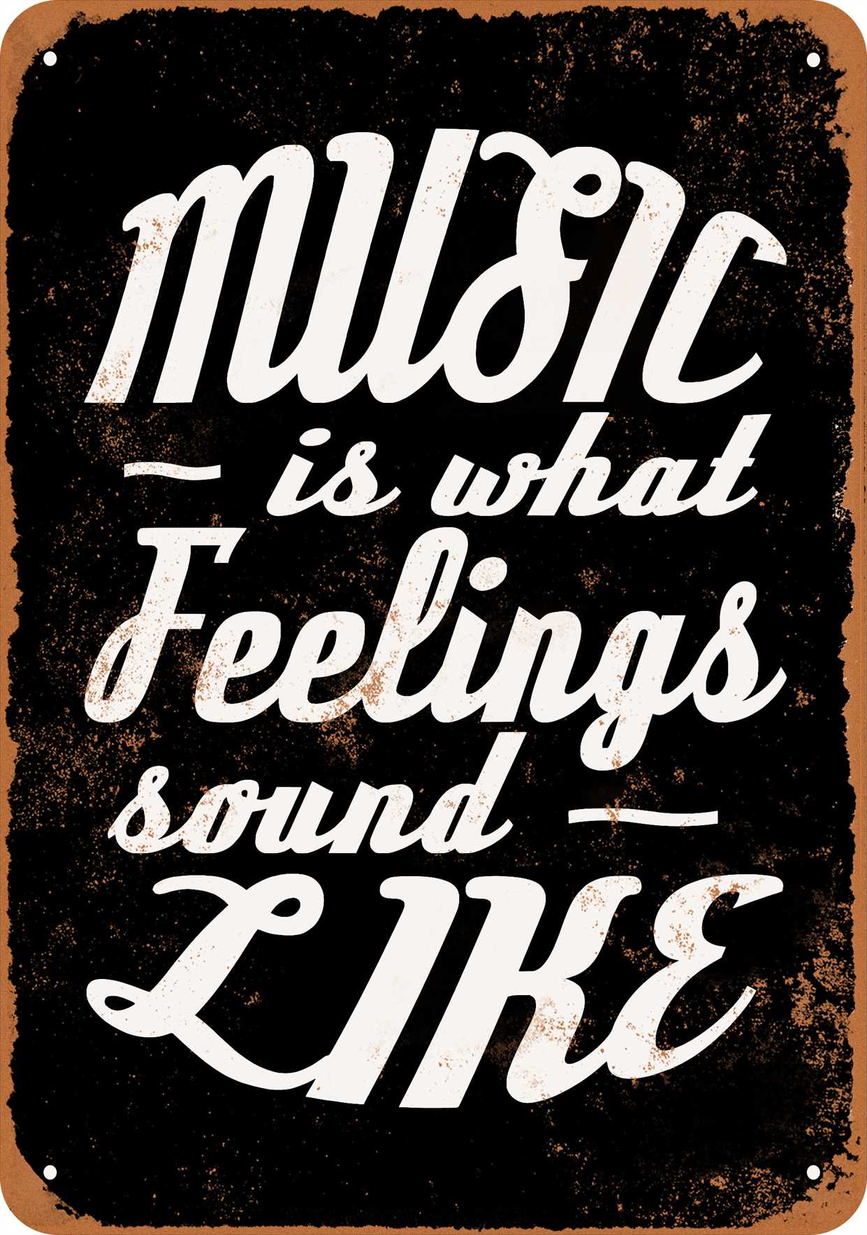 7 x 10 METAL SIGN - Music Is What Feelings Sound Like (BLACK BACKGROUND ...