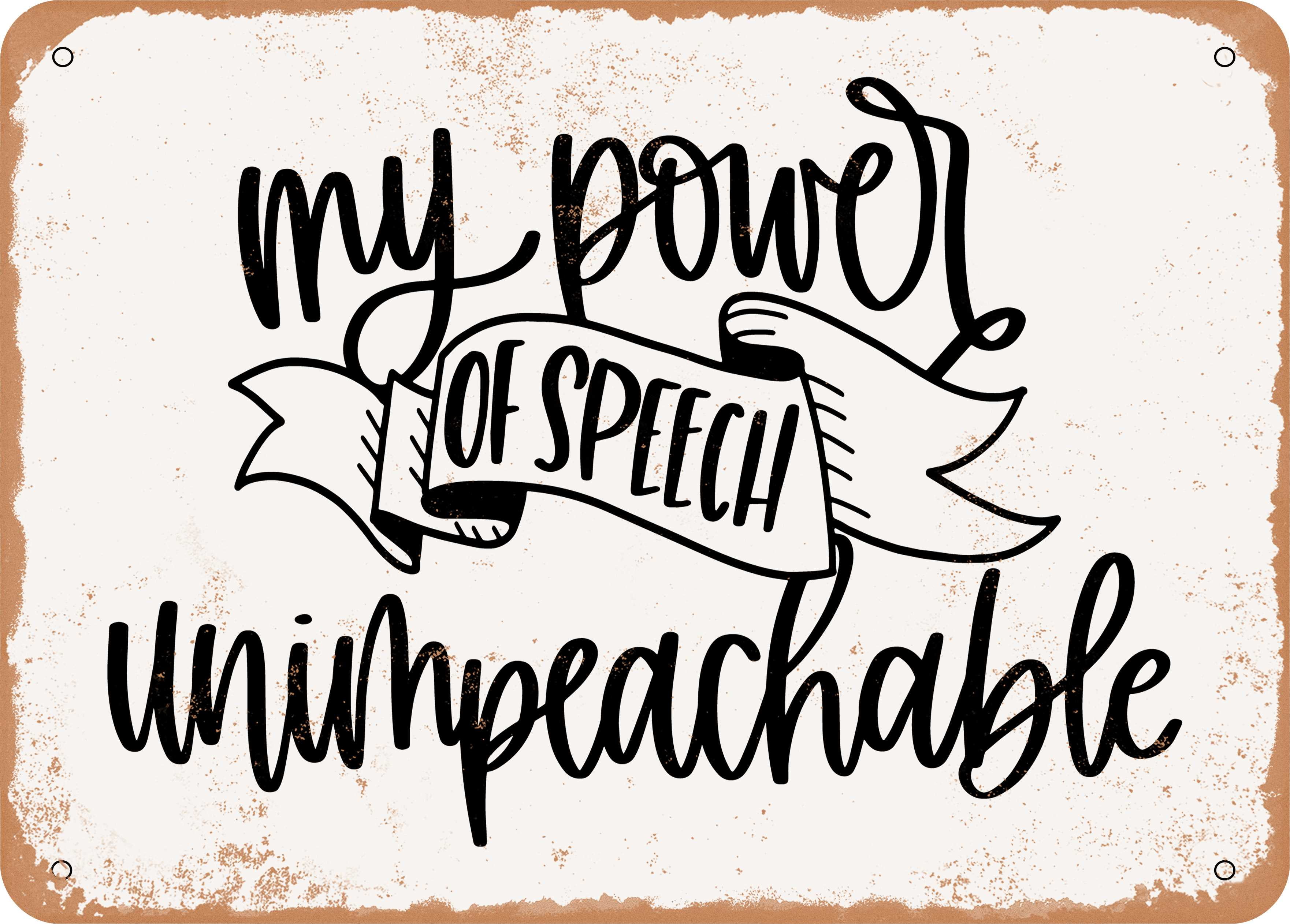 7 x 10 METAL SIGN - My Power of Speech Unimpeachable - Vintage Look ...