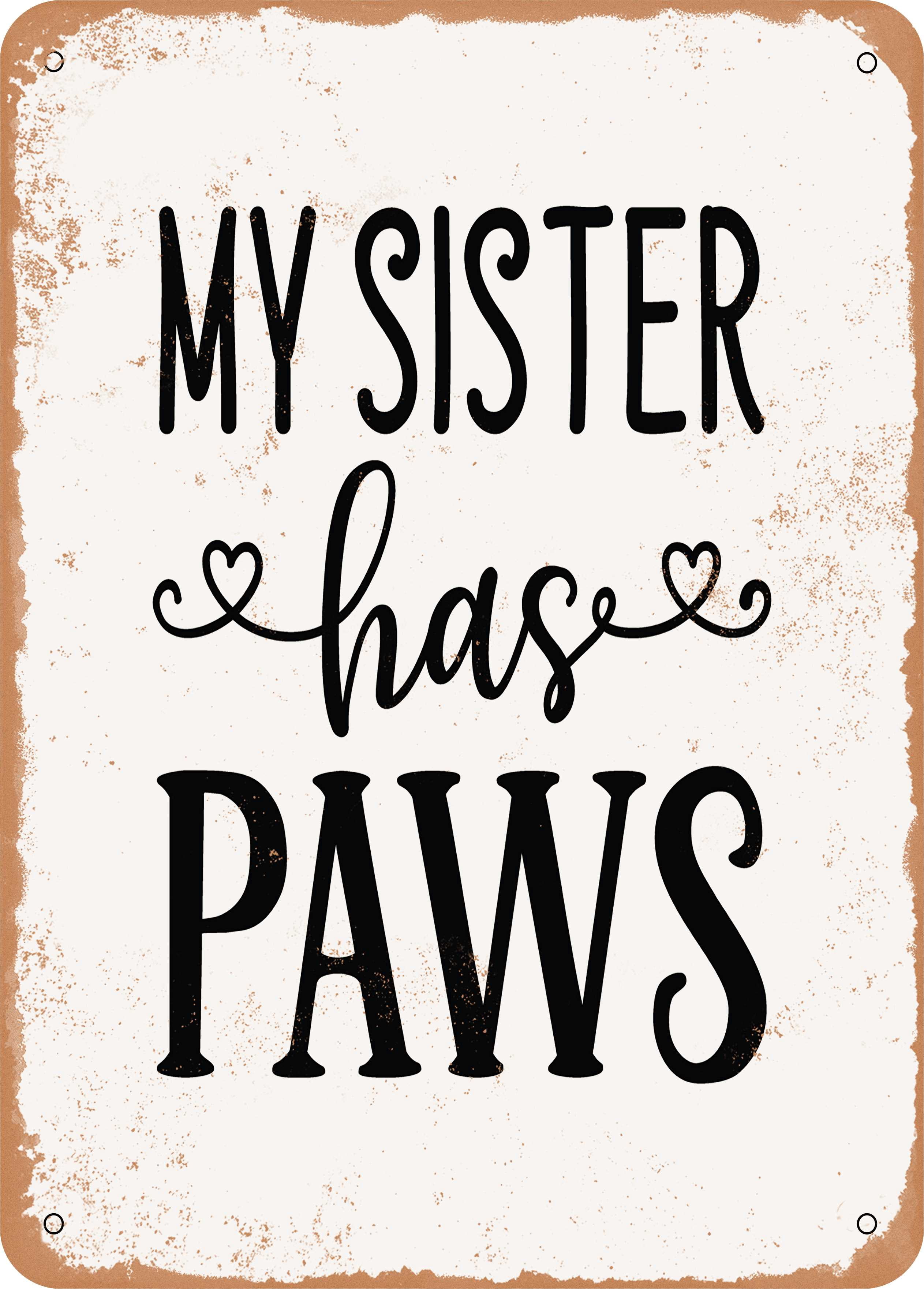 7 x 10 METAL SIGN - My Sister Has Paws - Vintage Rusty Look - Walmart.com