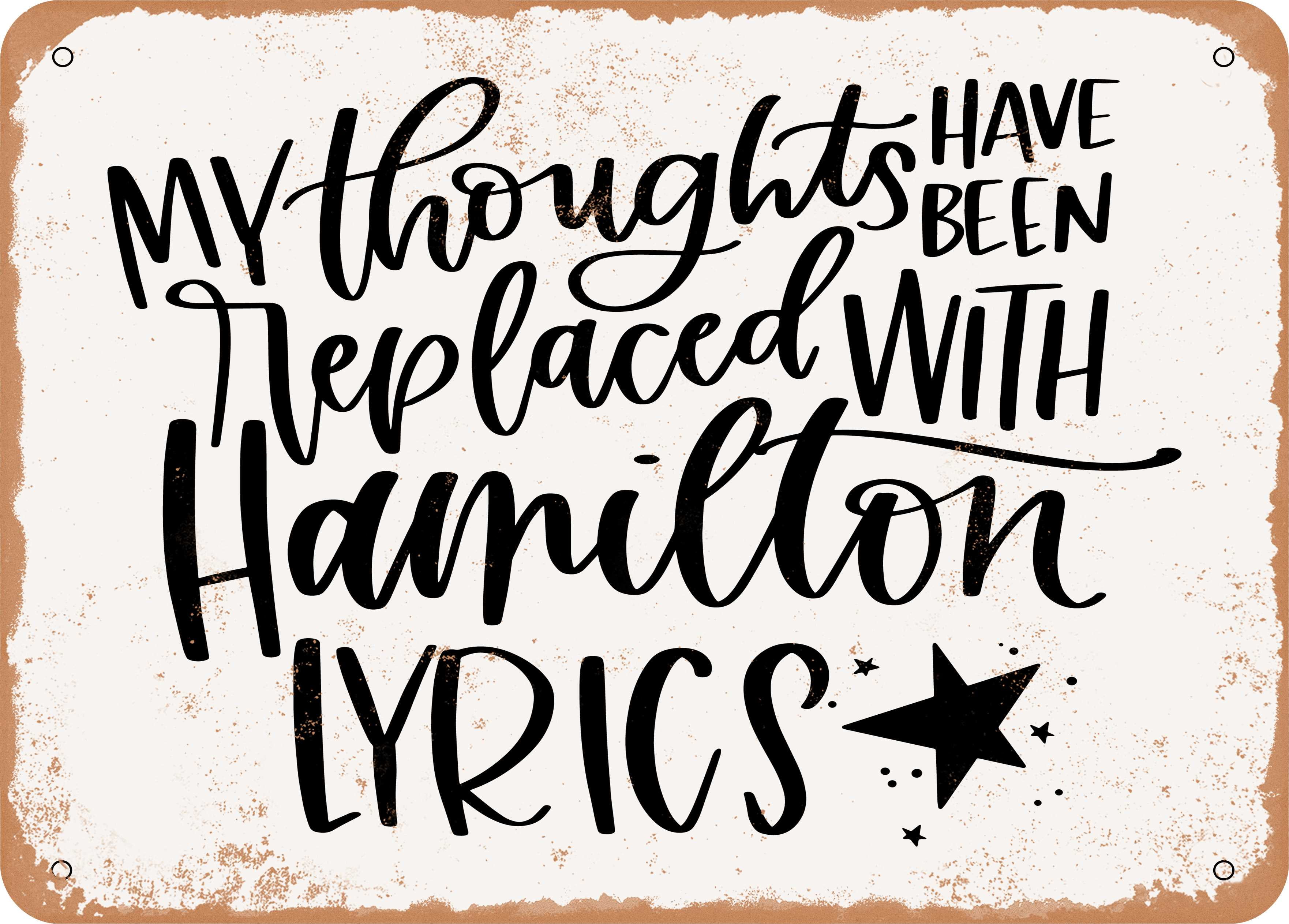 7 x 10 METAL SIGN - My Thoughts Have Been Replaced With Hamilton Lyrics - Vintage Rusty Look ...