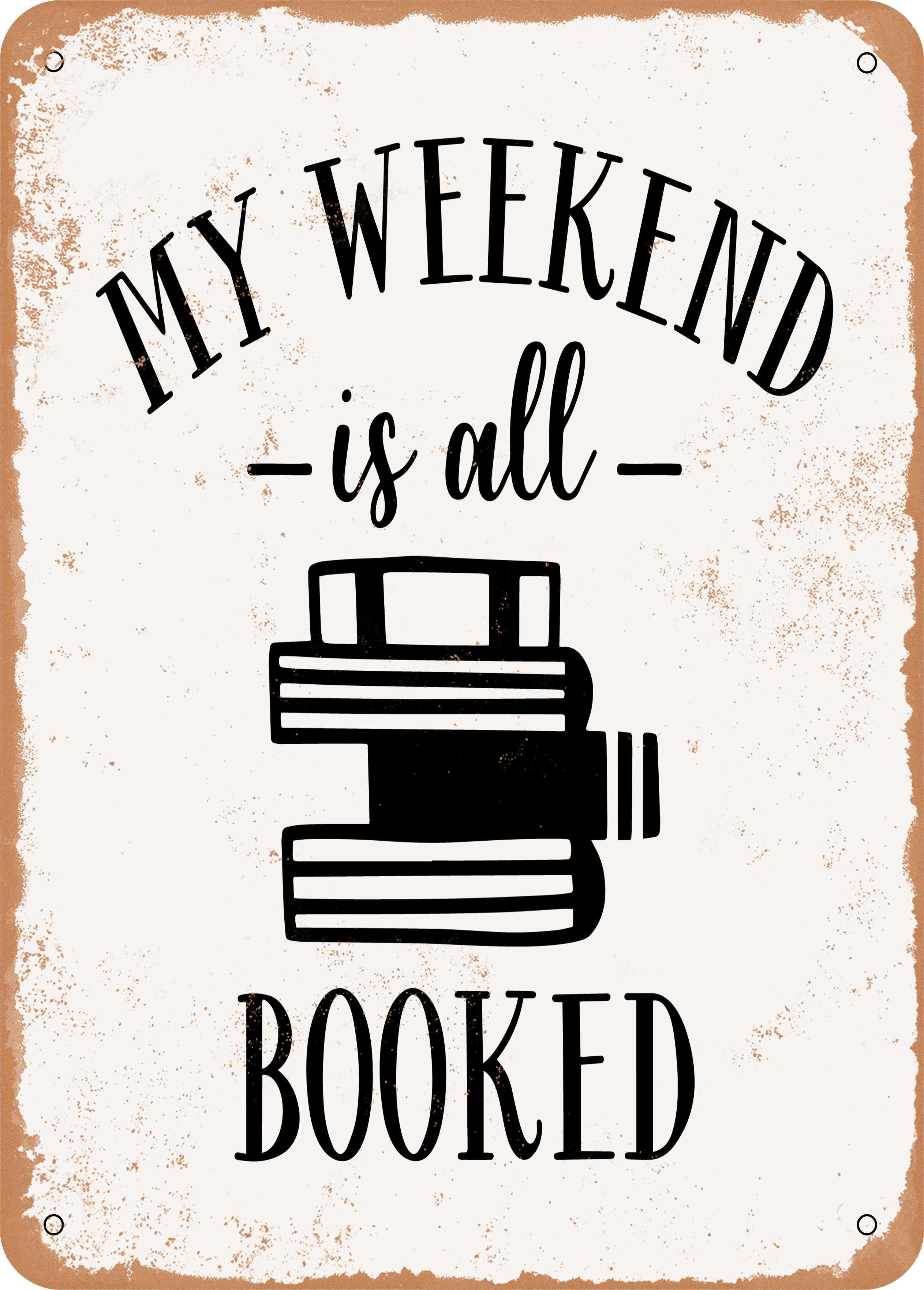 7 x 10 METAL SIGN - My Weekend is All Booked - 3 - Vintage Rusty Look ...