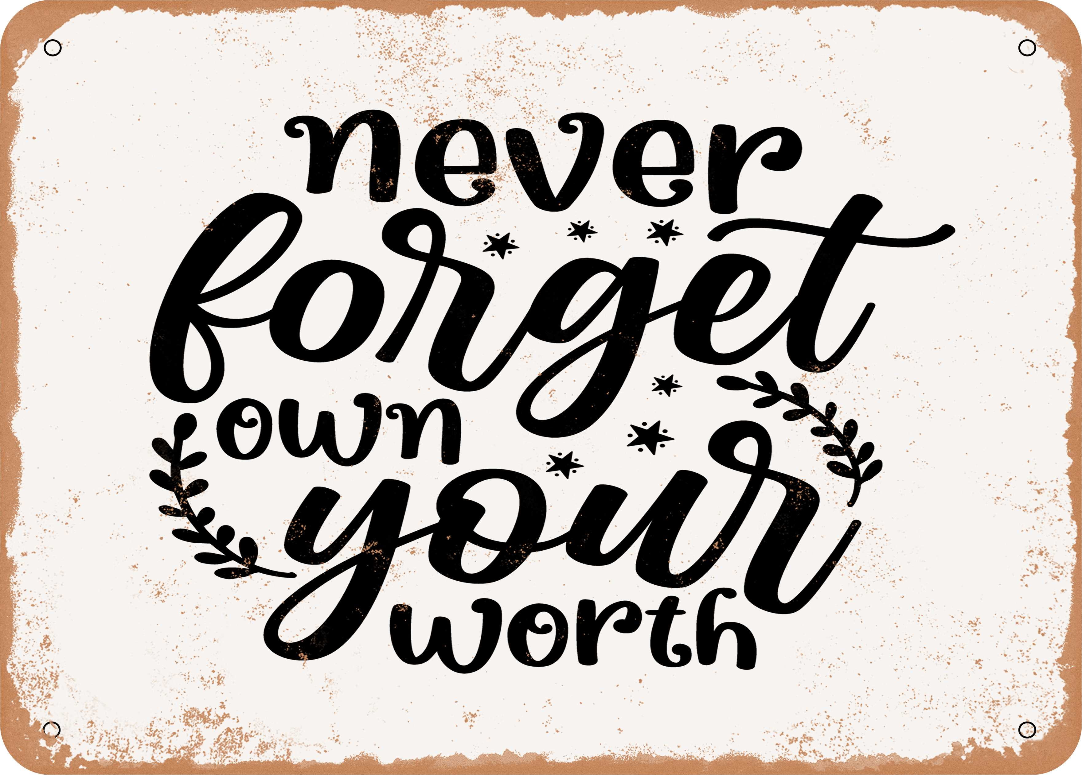 7 x 10 METAL SIGN - Never Forget Own Your Worth - 2 - Vintage Rusty ...