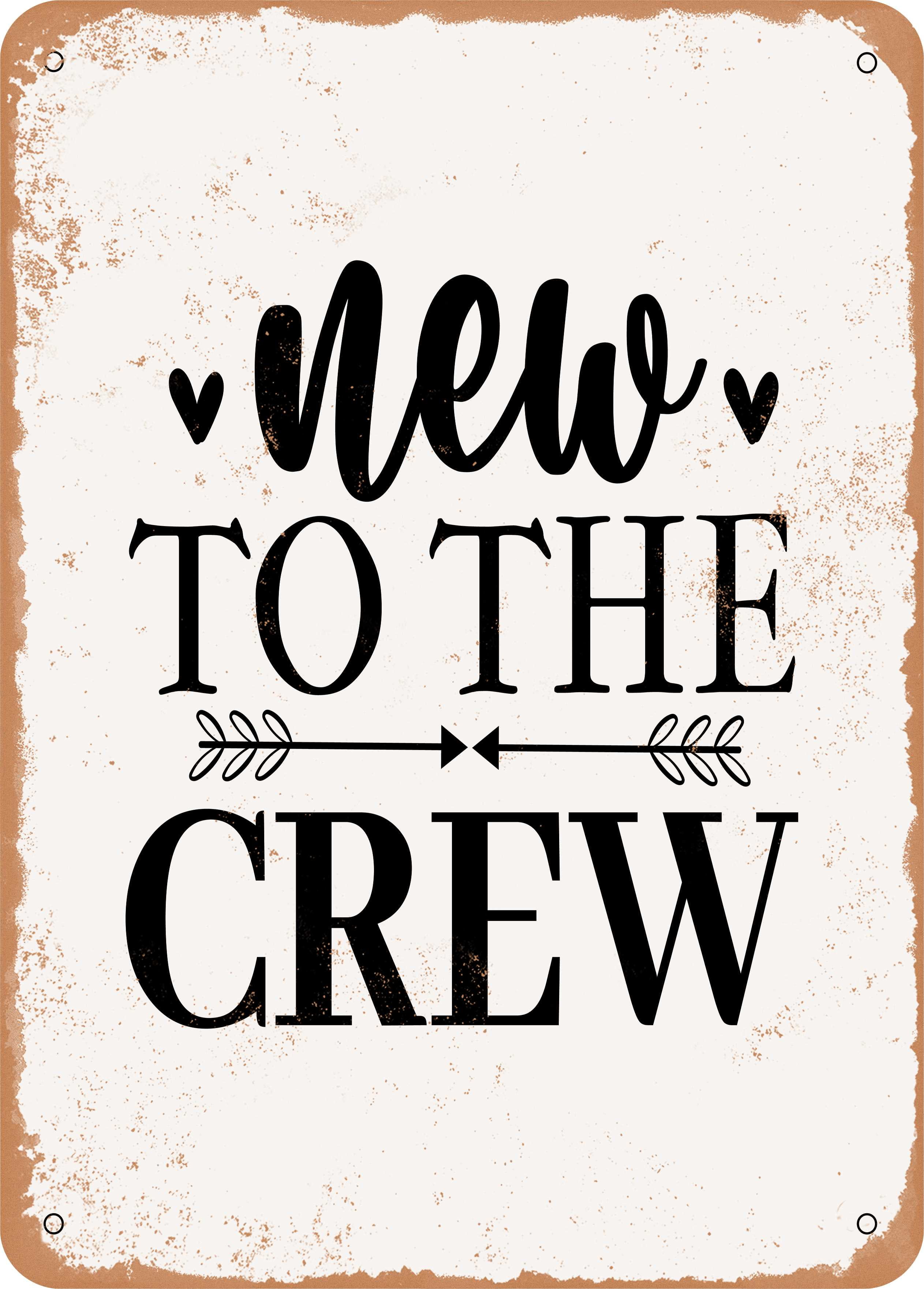 7 x 10 METAL SIGN - New to the Crew - Vintage Rusty Look - Walmart.com
