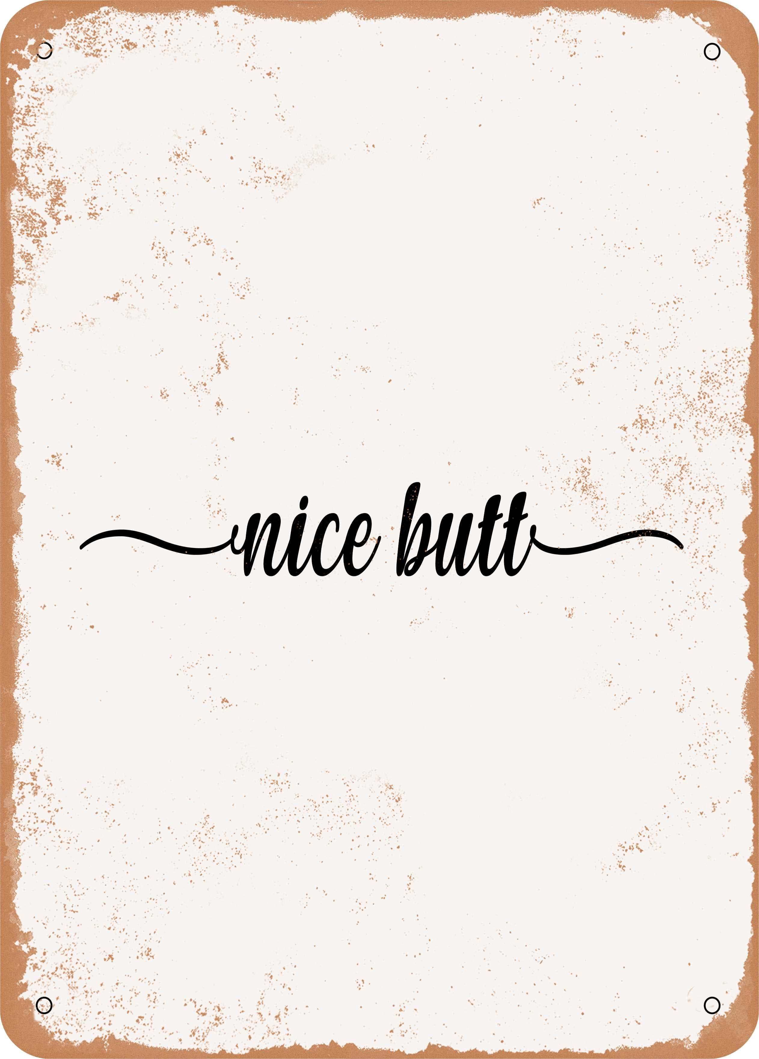 7 x 10 METAL SIGN - Nice Butt - 2 - Vintage Rusty Look - Walmart.com