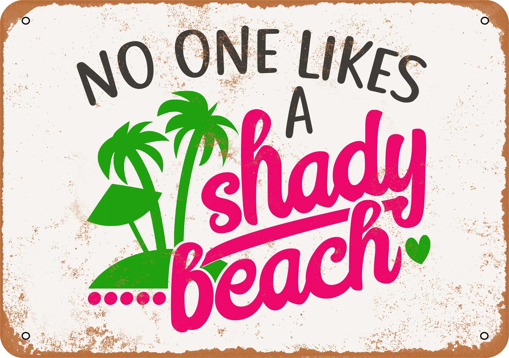 7 x 10 METAL SIGN - No One Likes a Shady Beach - Vintage Rusty Look ...