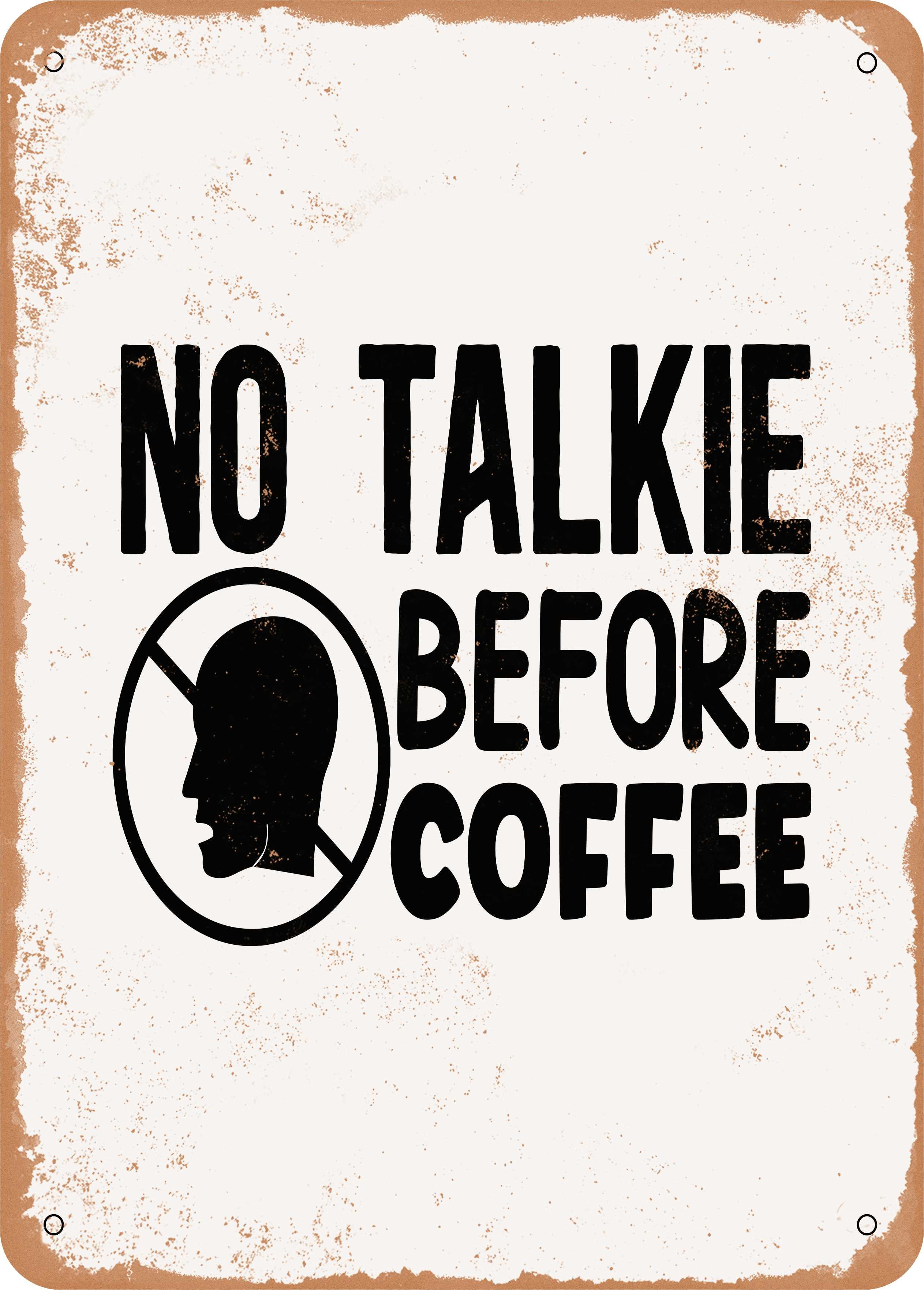 7 x 10 METAL SIGN - No Talkie Before Coffee - 3 - Vintage Rusty Look ...
