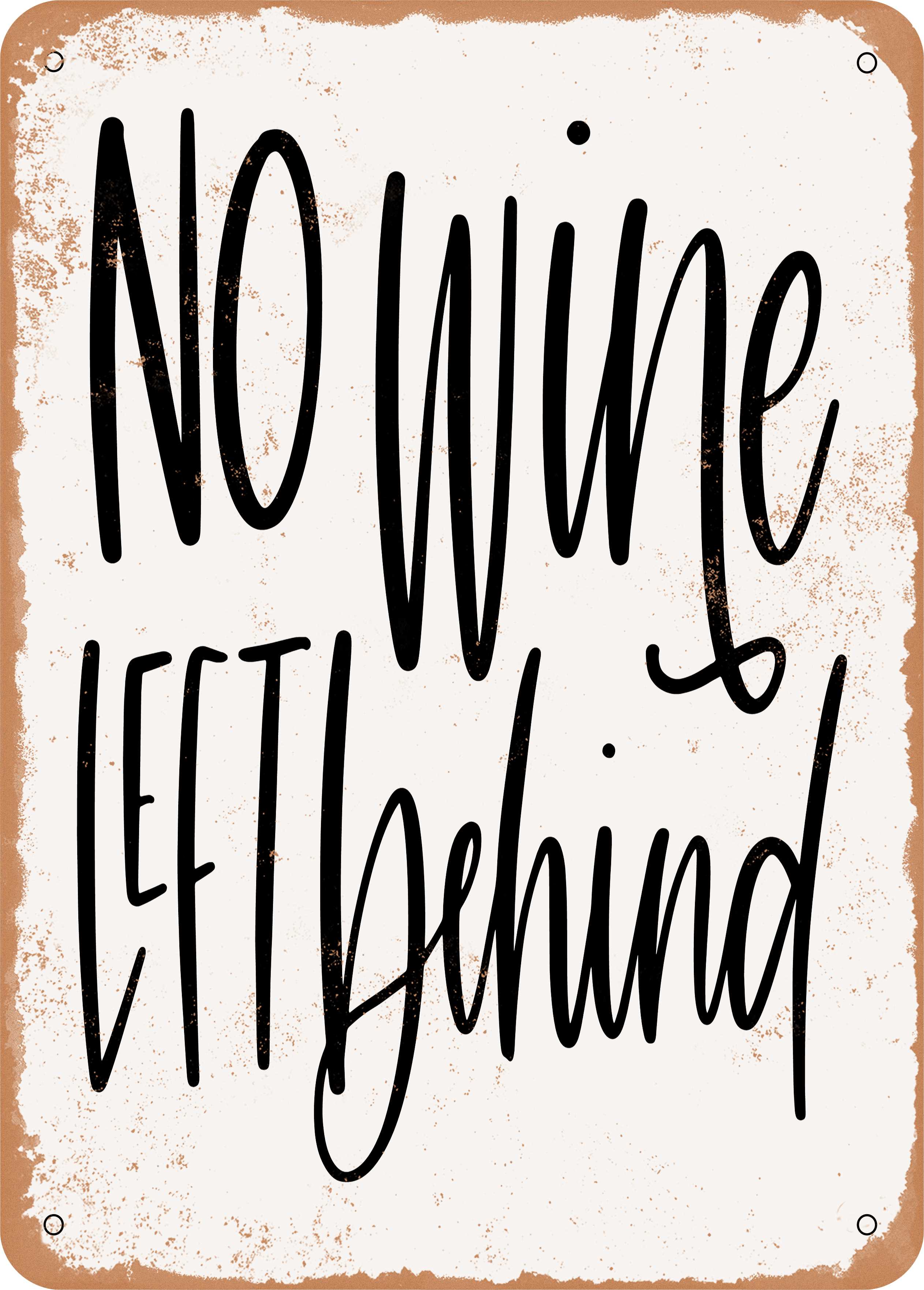 7 x 10 METAL SIGN - No Wine Left Behind - 2 - Vintage Rusty Look ...