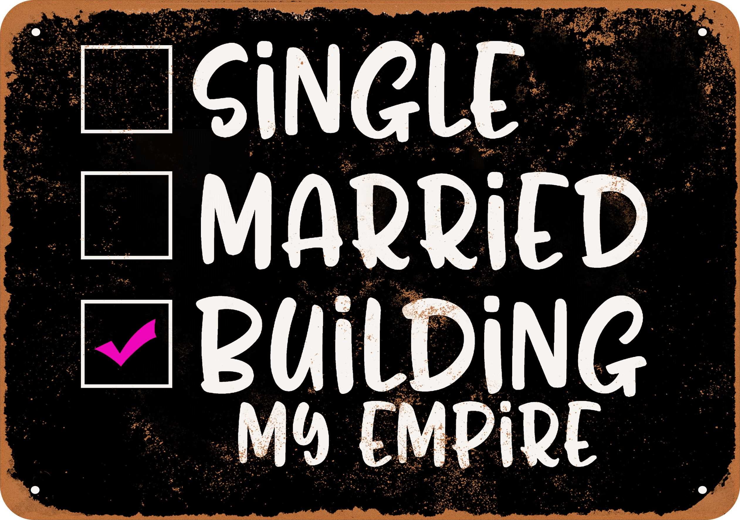 7 x 10 METAL SIGN - Not Single. Not Married. Building My Empire (Dark ...