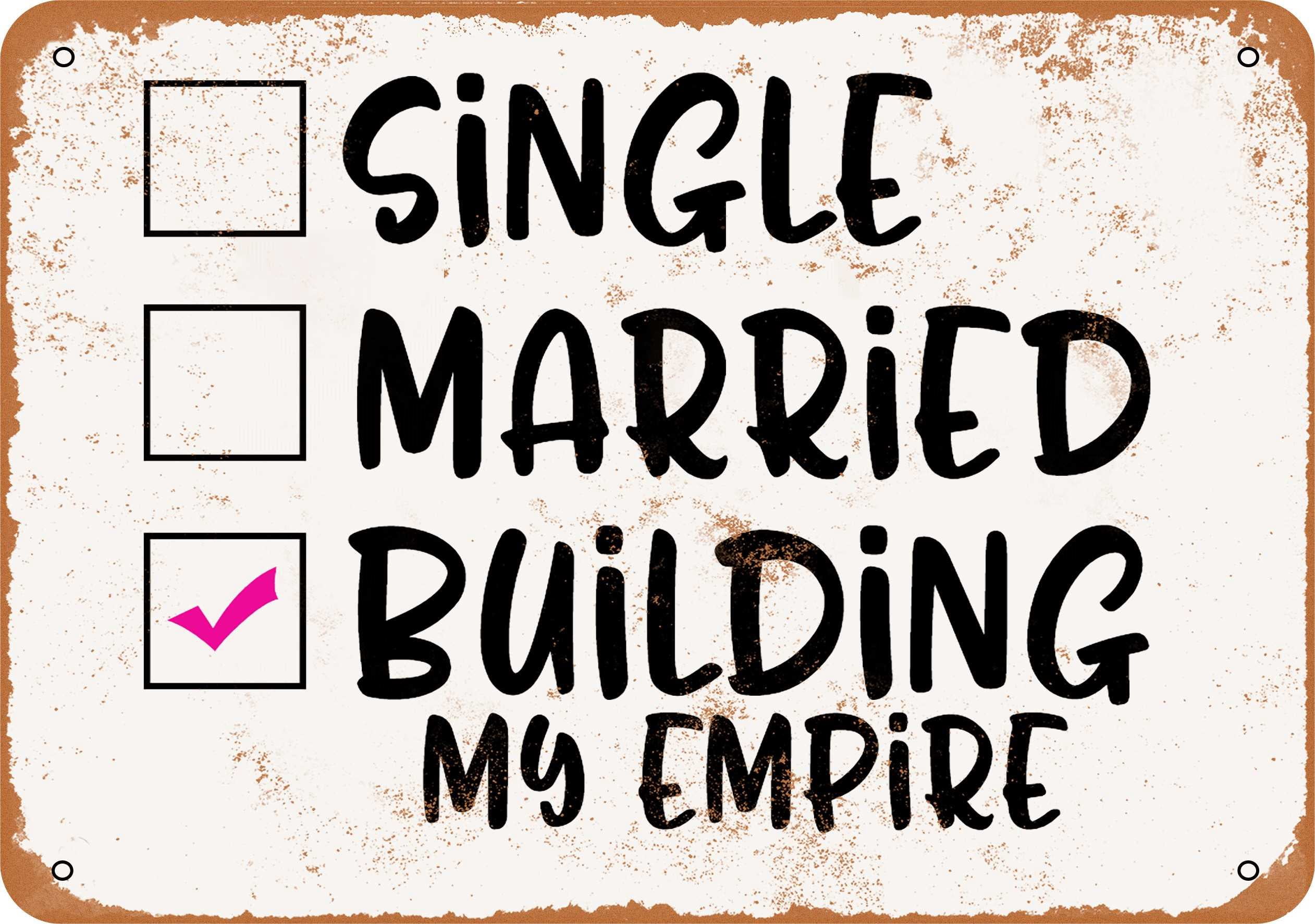 7 x 10 METAL SIGN - Not Single. Not Married. Building My Empire ...