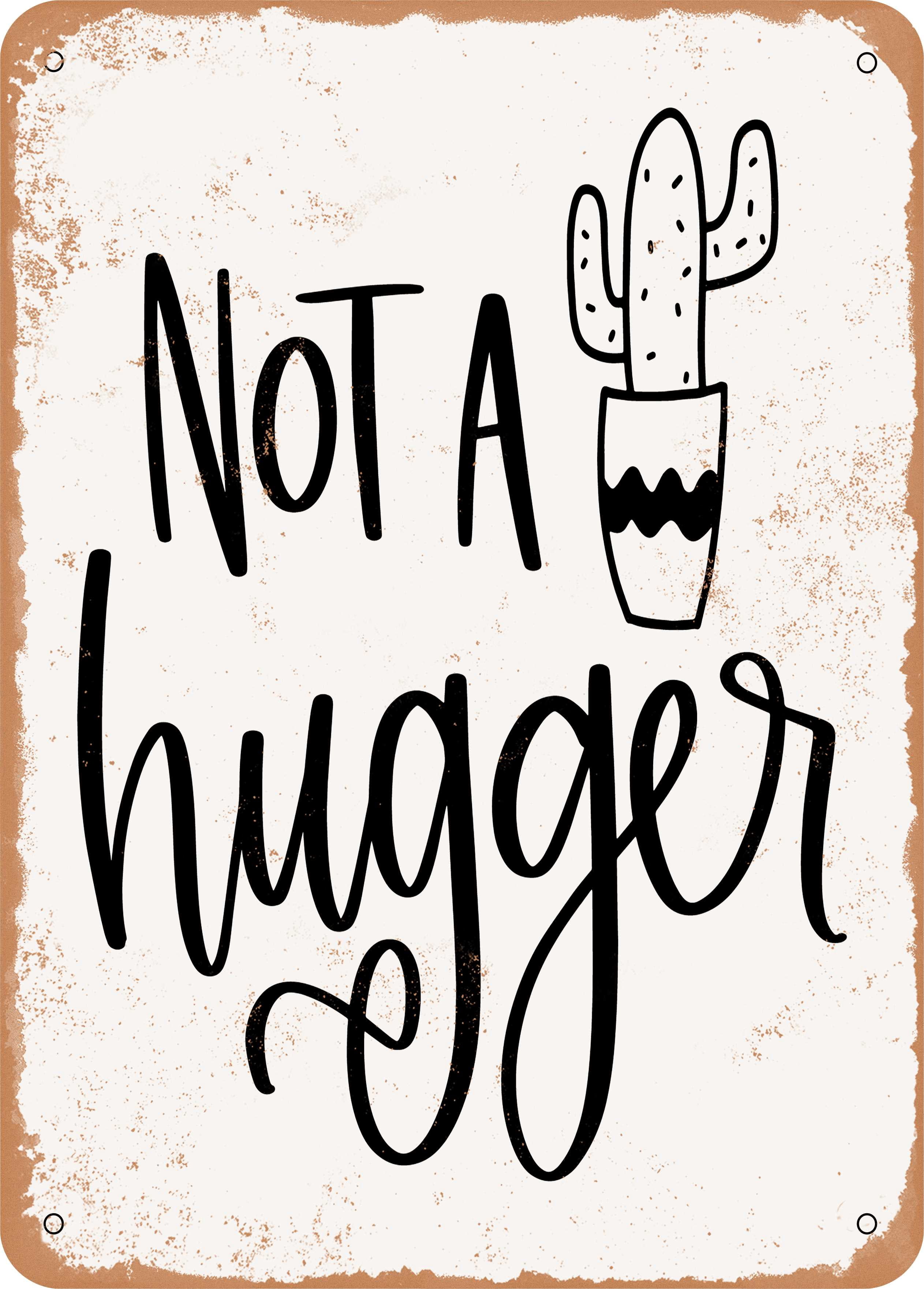 7 x 10 METAL SIGN - Not a Hugger - 2 - Vintage Rusty Look - Walmart.com
