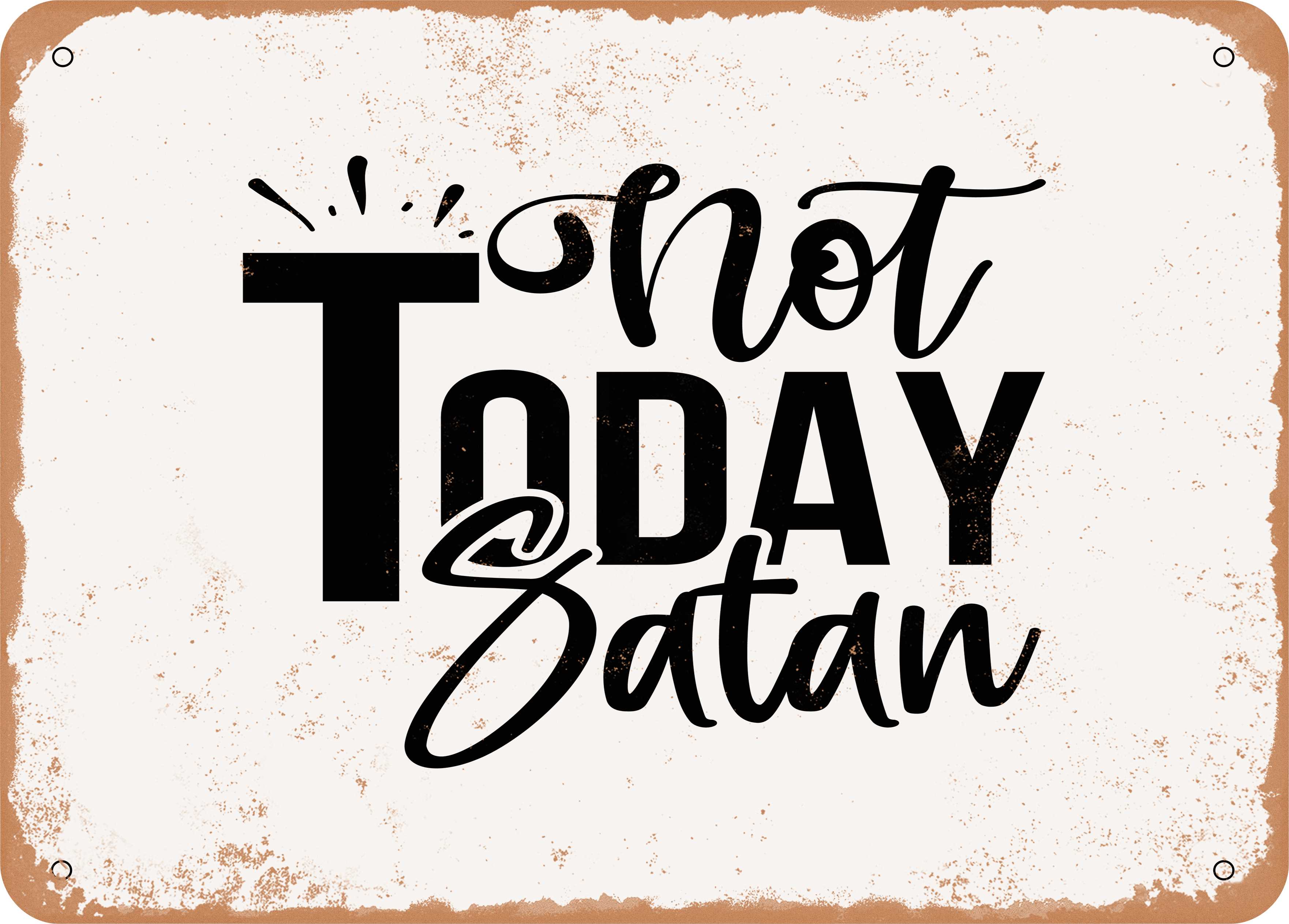 7 x 10 METAL SIGN - Not today Satan - 3 - Vintage Rusty Look - Walmart.com