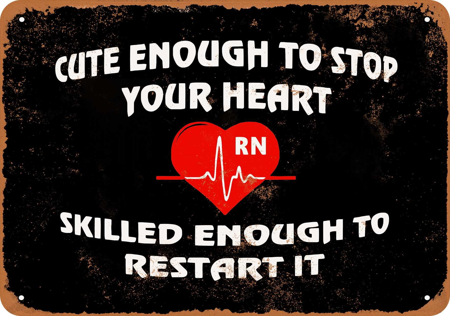 7 x 10 METAL SIGN - Nurse Cute Enough To Stop Your Heart Skilled Enough ...