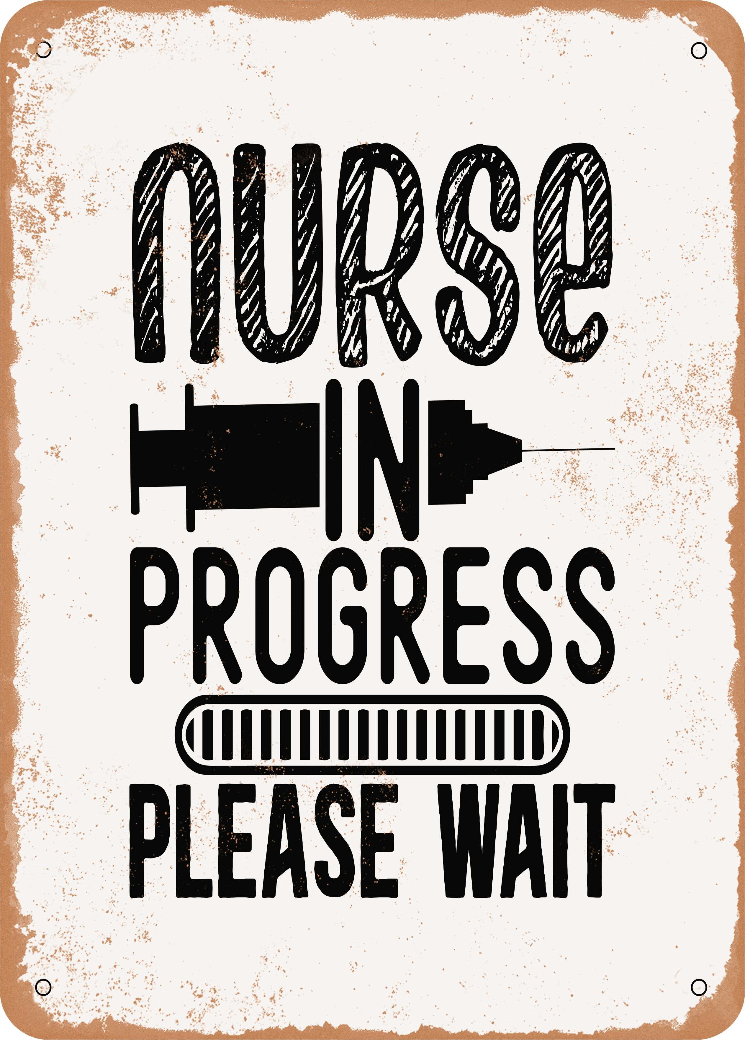 7 x 10 METAL SIGN - Nurse In Progress Please Wait - 2 - Vintage Rusty ...