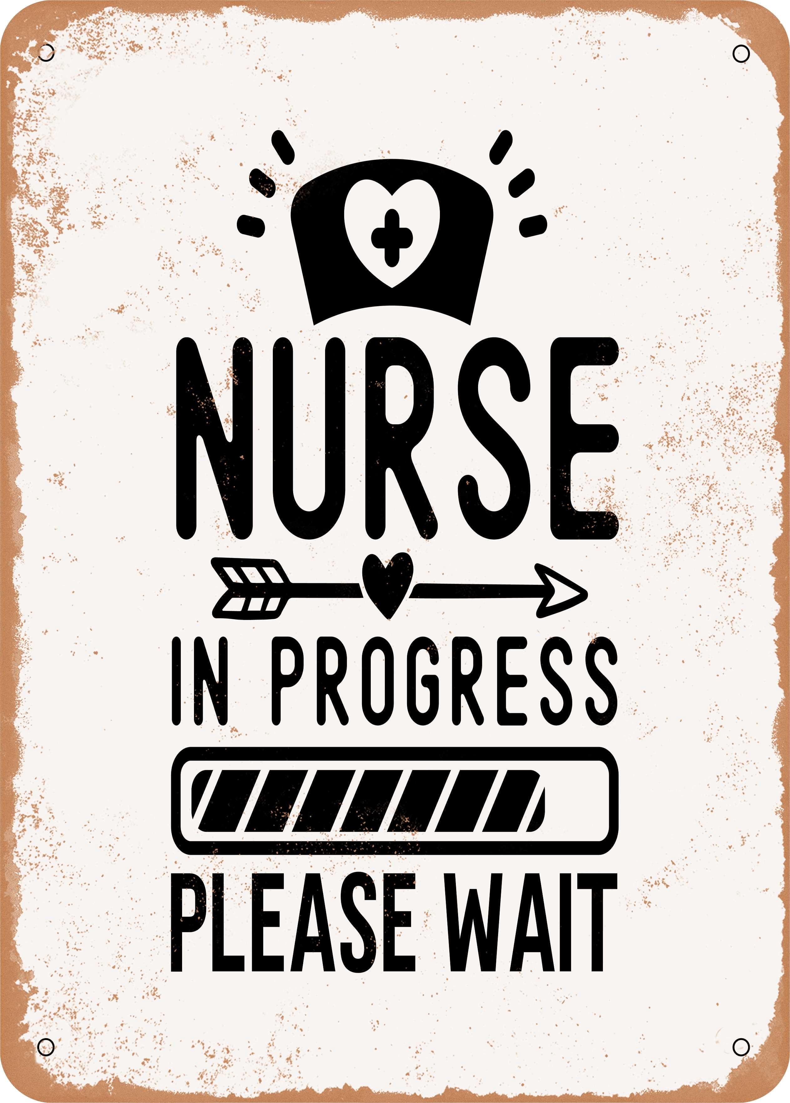 7 x 10 METAL SIGN - Nurse In Progress Please Wait - 3 - Vintage Rusty ...