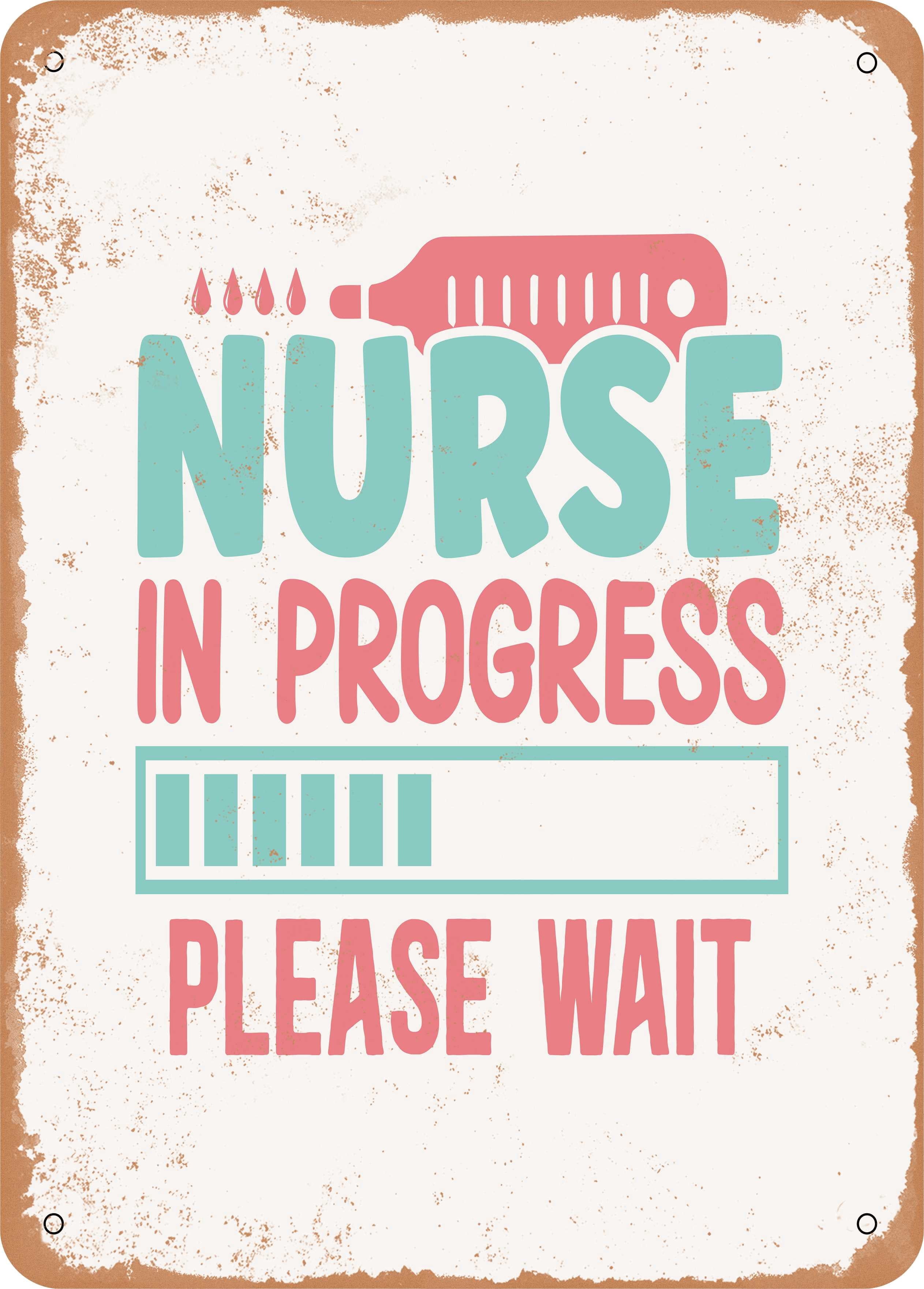 7 x 10 METAL SIGN - Nurse In Progress Please Wait - Vintage Rusty Look ...
