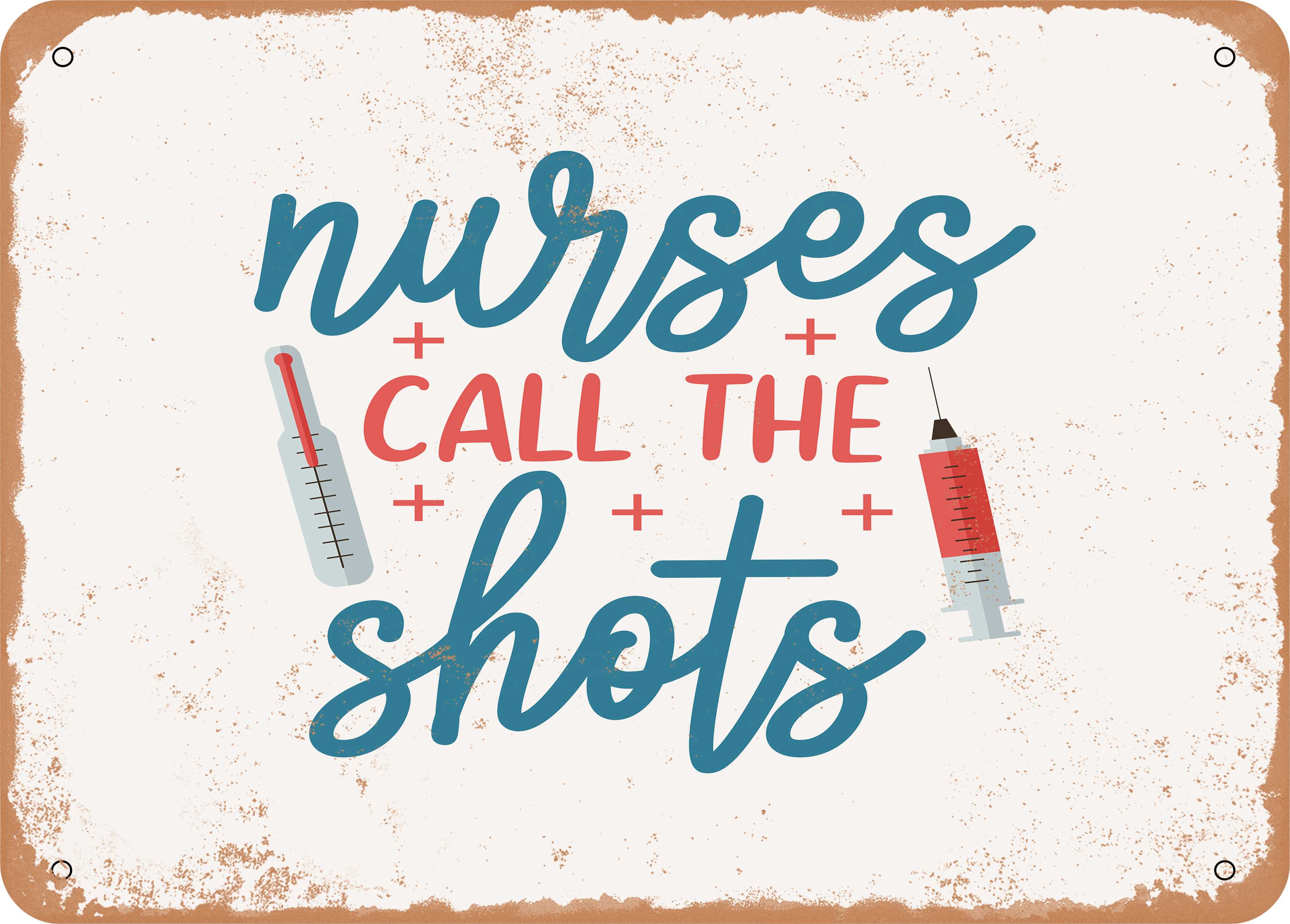 7 x 10 METAL SIGN - Nurses Call the Shots3 - Vintage Rusty Look ...