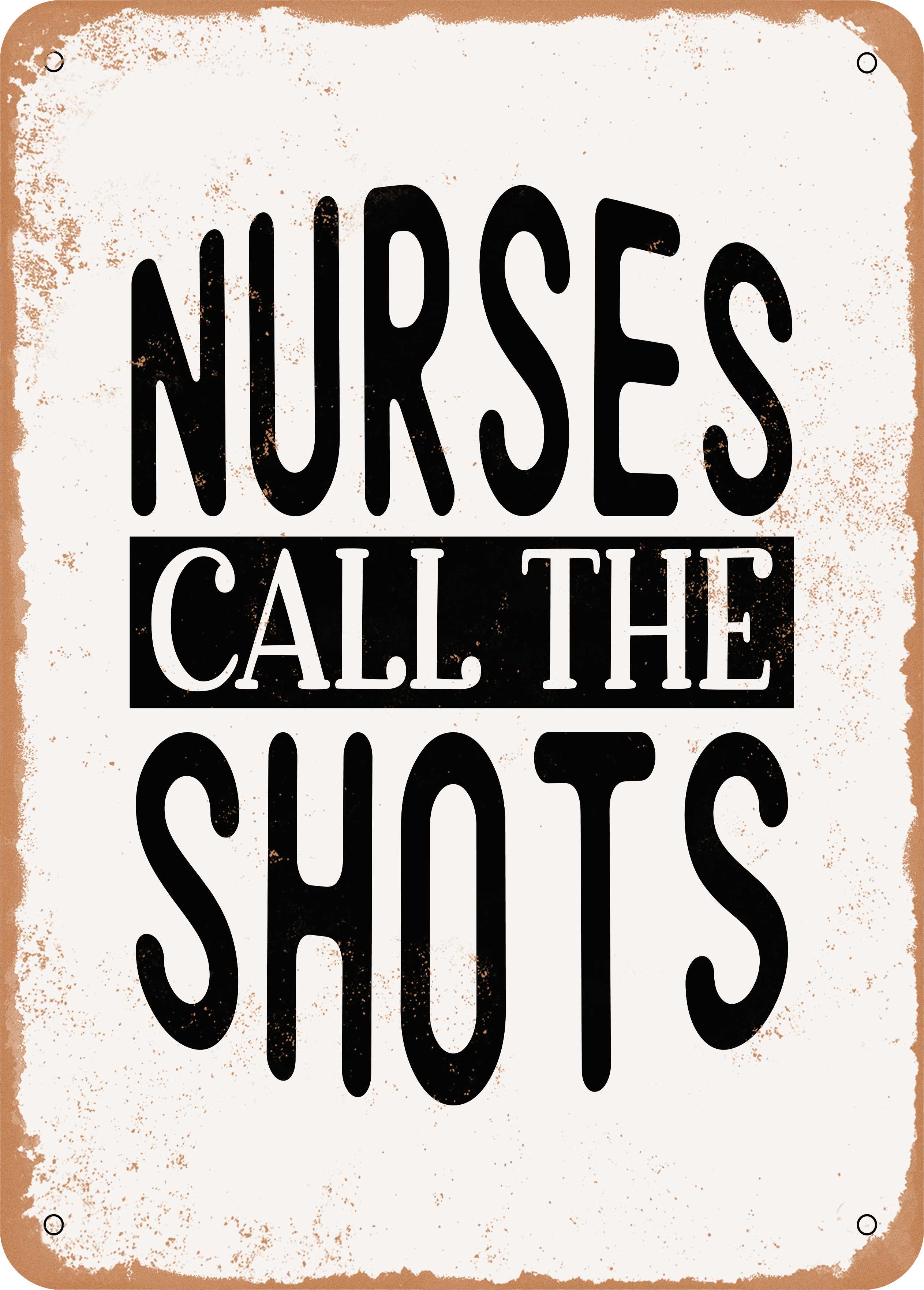 7 x 10 METAL SIGN - Nurses Call the Shots4 - Vintage Rusty Look ...