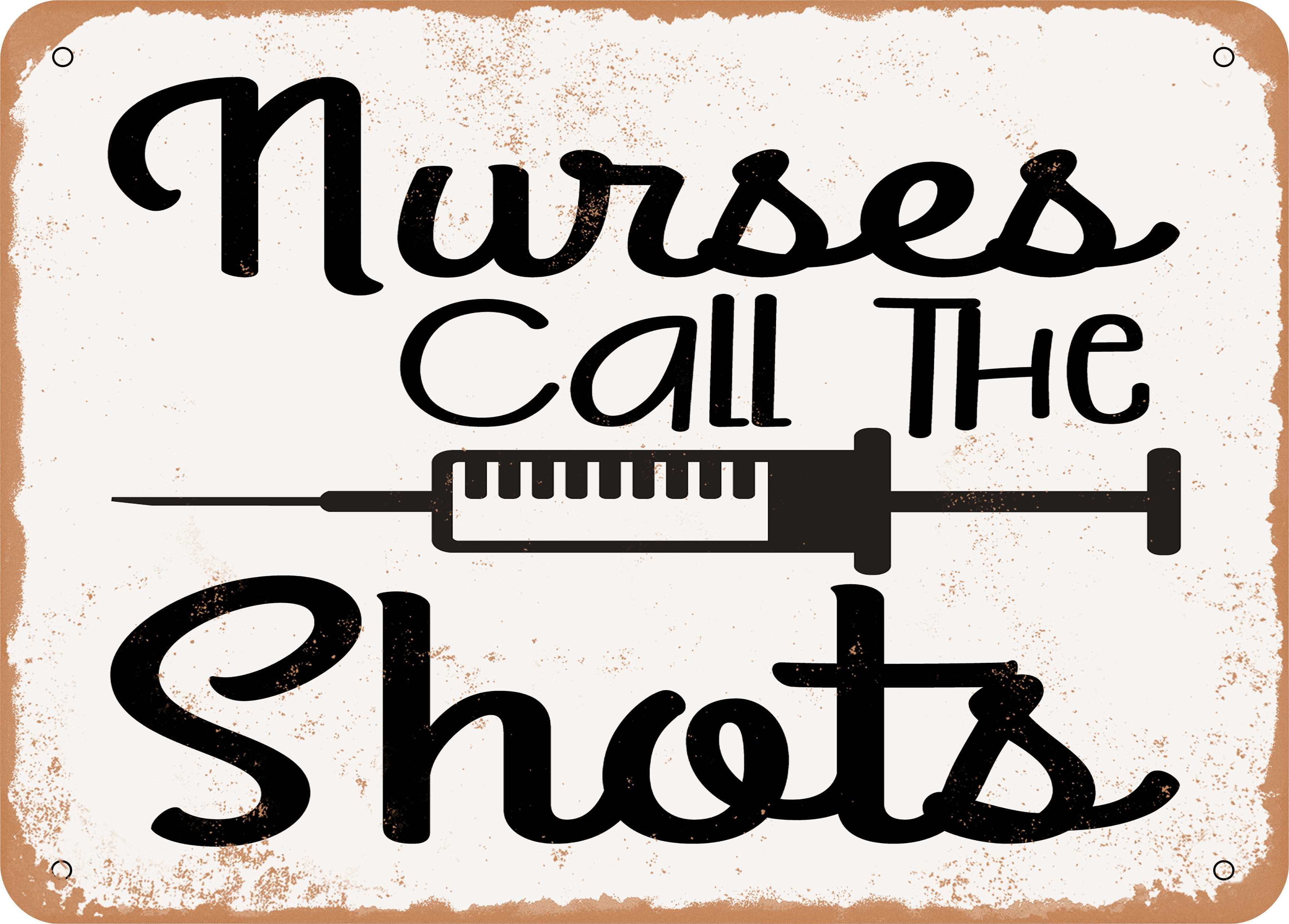 7 x 10 METAL SIGN - Nurses Call the Shots5 - Vintage Rusty Look ...