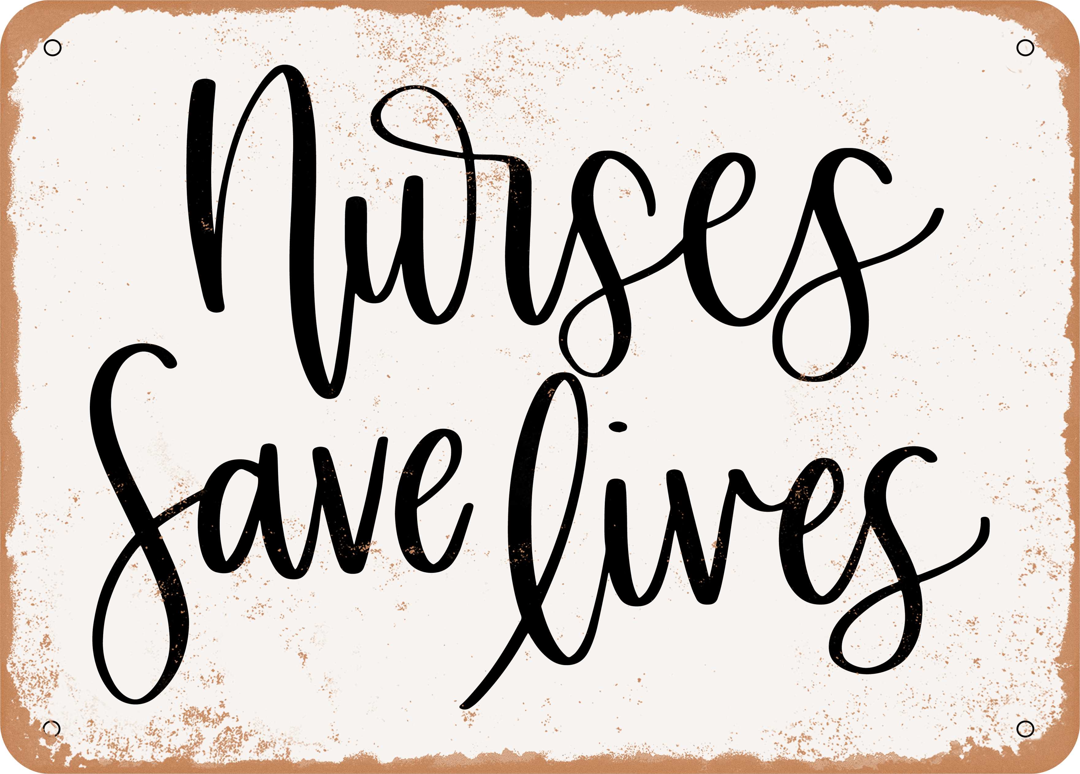 7 x 10 METAL SIGN - Nurses Save Lives - Vintage Rusty Look - Walmart.com