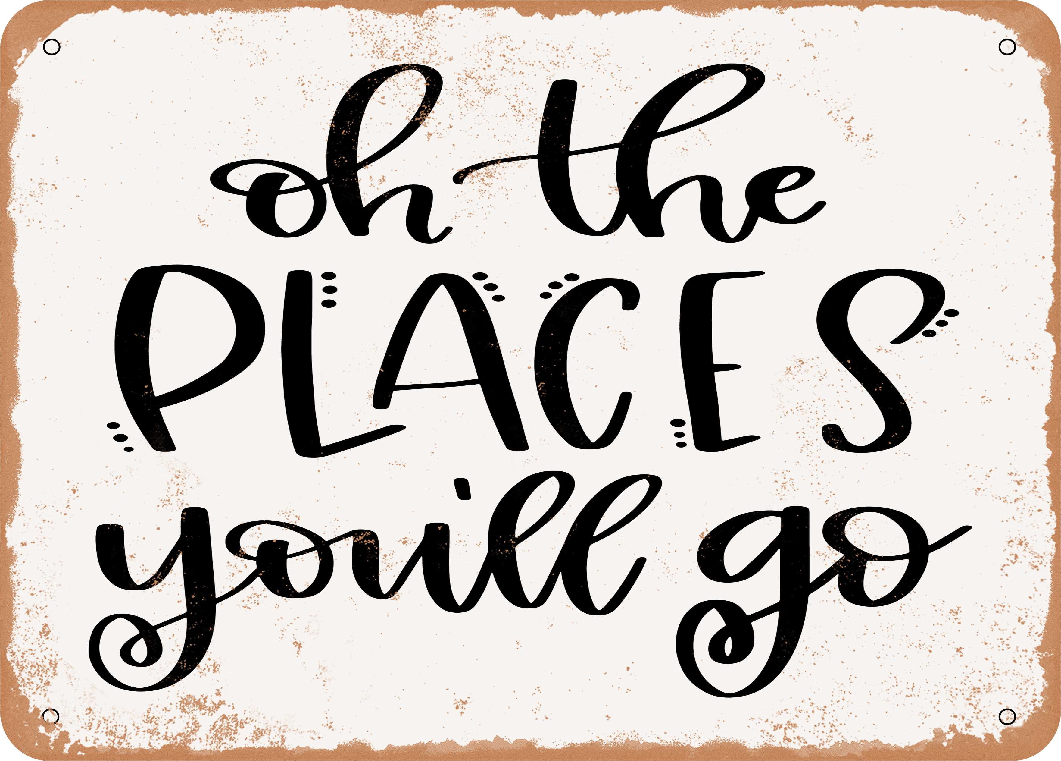 7 x 10 METAL SIGN - Oh the Places You'll Go - Vintage Rusty Look ...