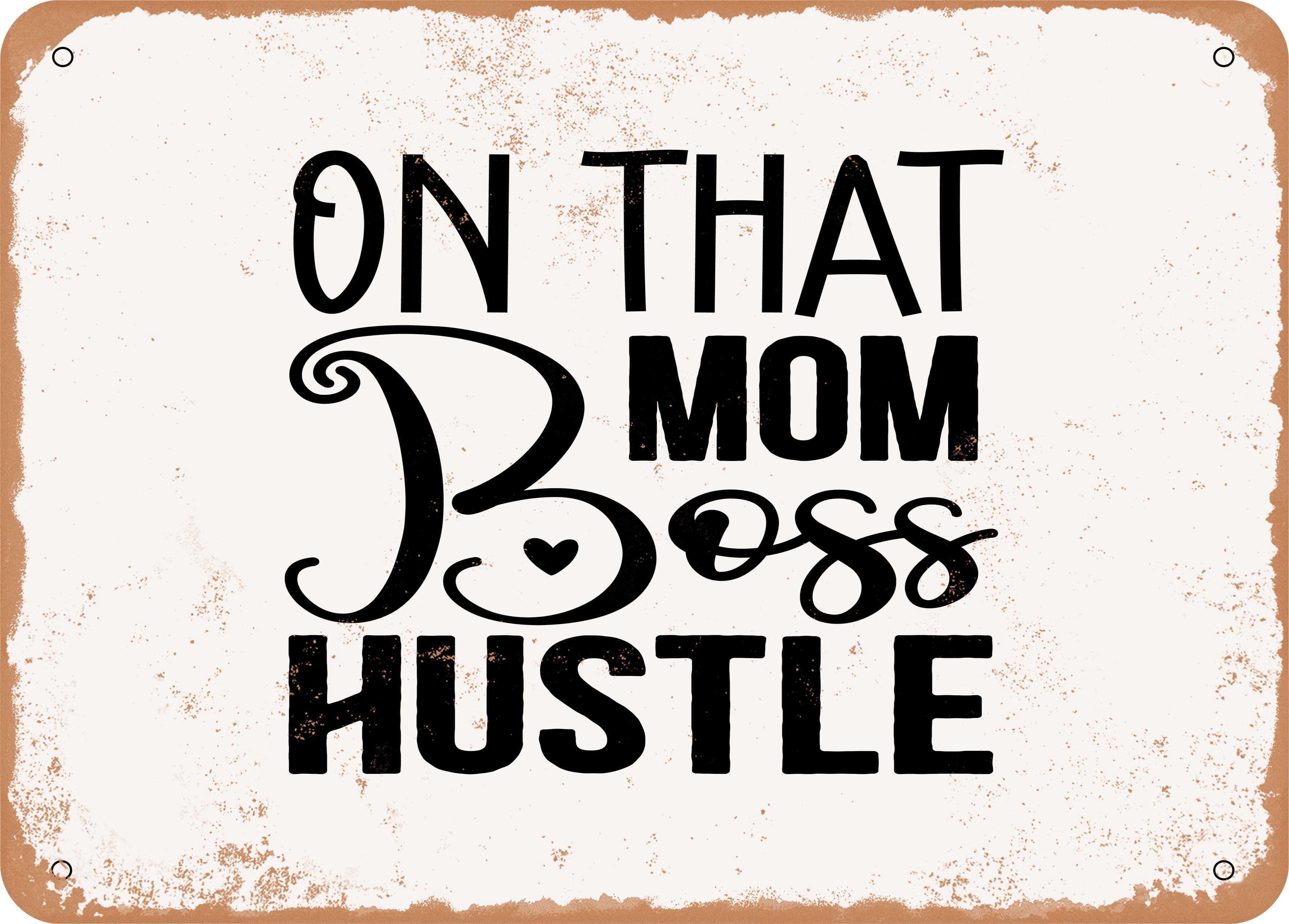 7 x 10 METAL SIGN - On That Mom Boss Hustle - 2 - Vintage Rusty Look ...
